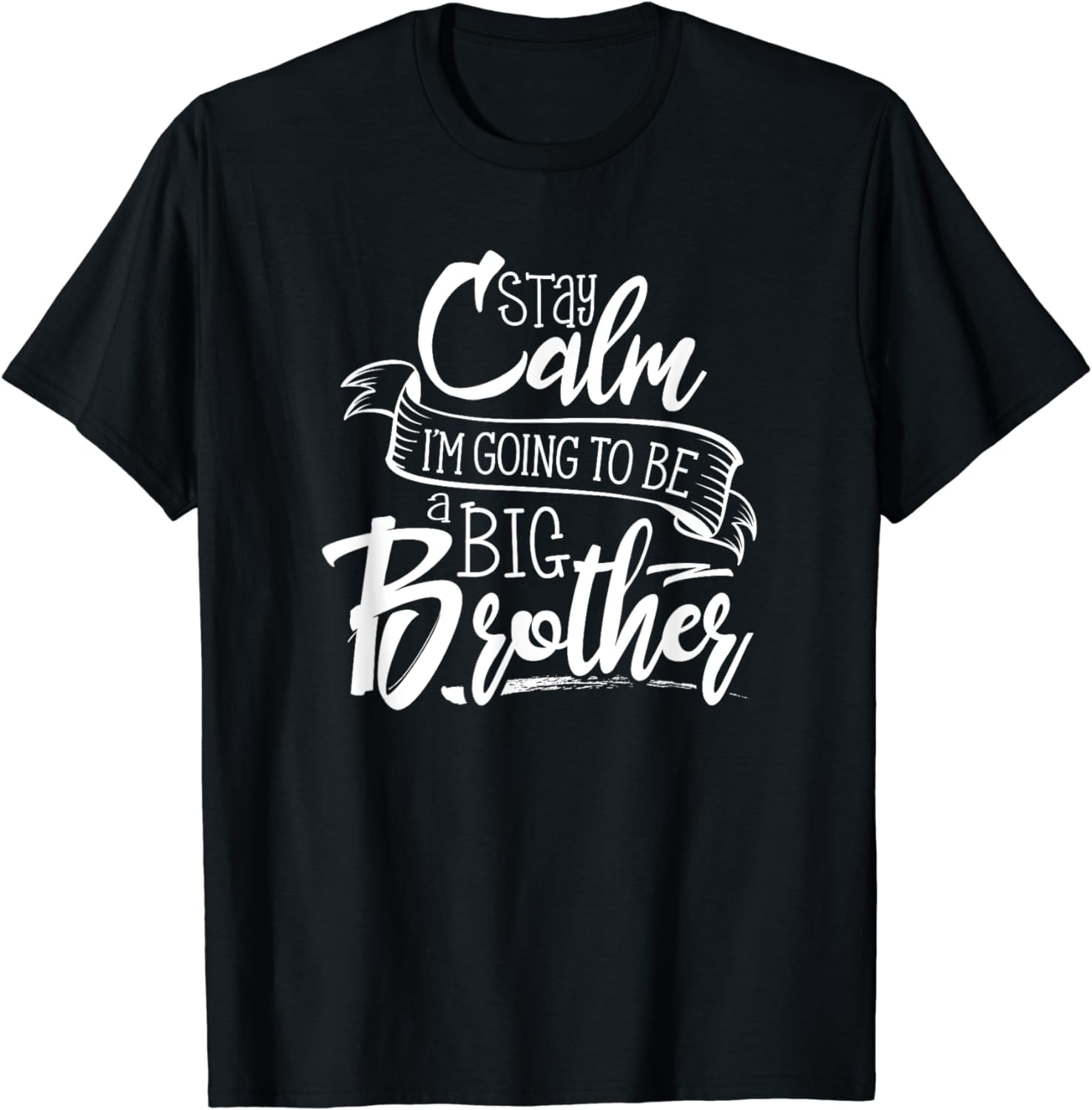 Funny Stay Calm I'm Going To Be A Big Brother T-Shirt - Walmart.com