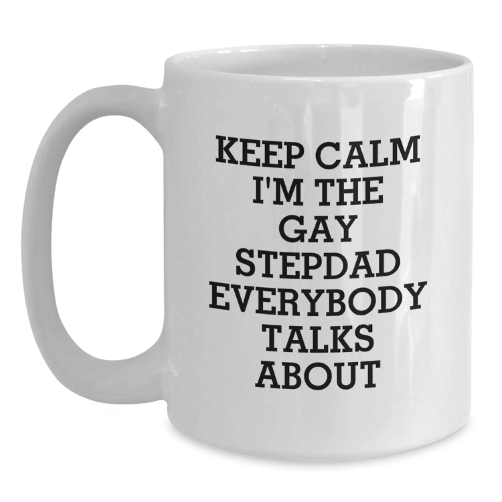 Funny Stepdad Gifts for Men, Keep Calm I'm The Gay Stepdad Everybody ...