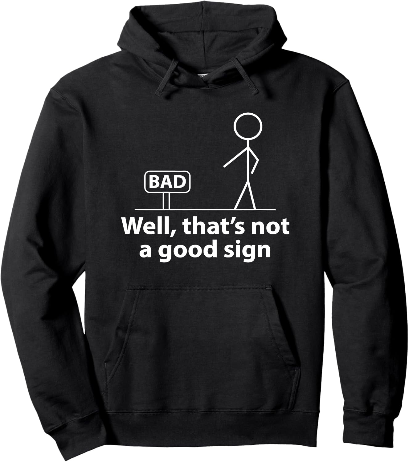 Funny Stick Figure BAD Sign Hoodie - "Well, That's Not a Good Sign ...