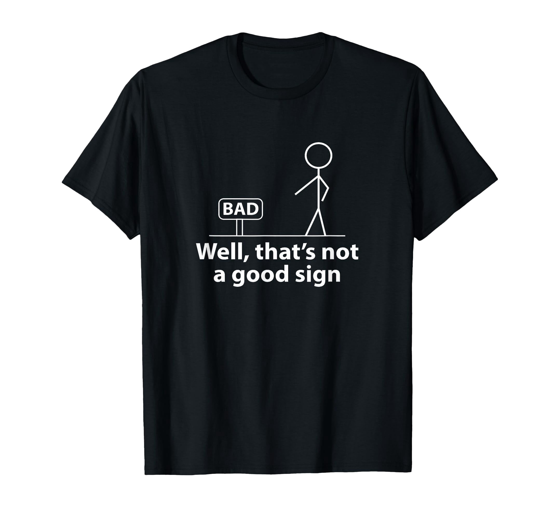 Funny Stick Figure Graphic T-Shirt for Men - Well That's Not A Good ...