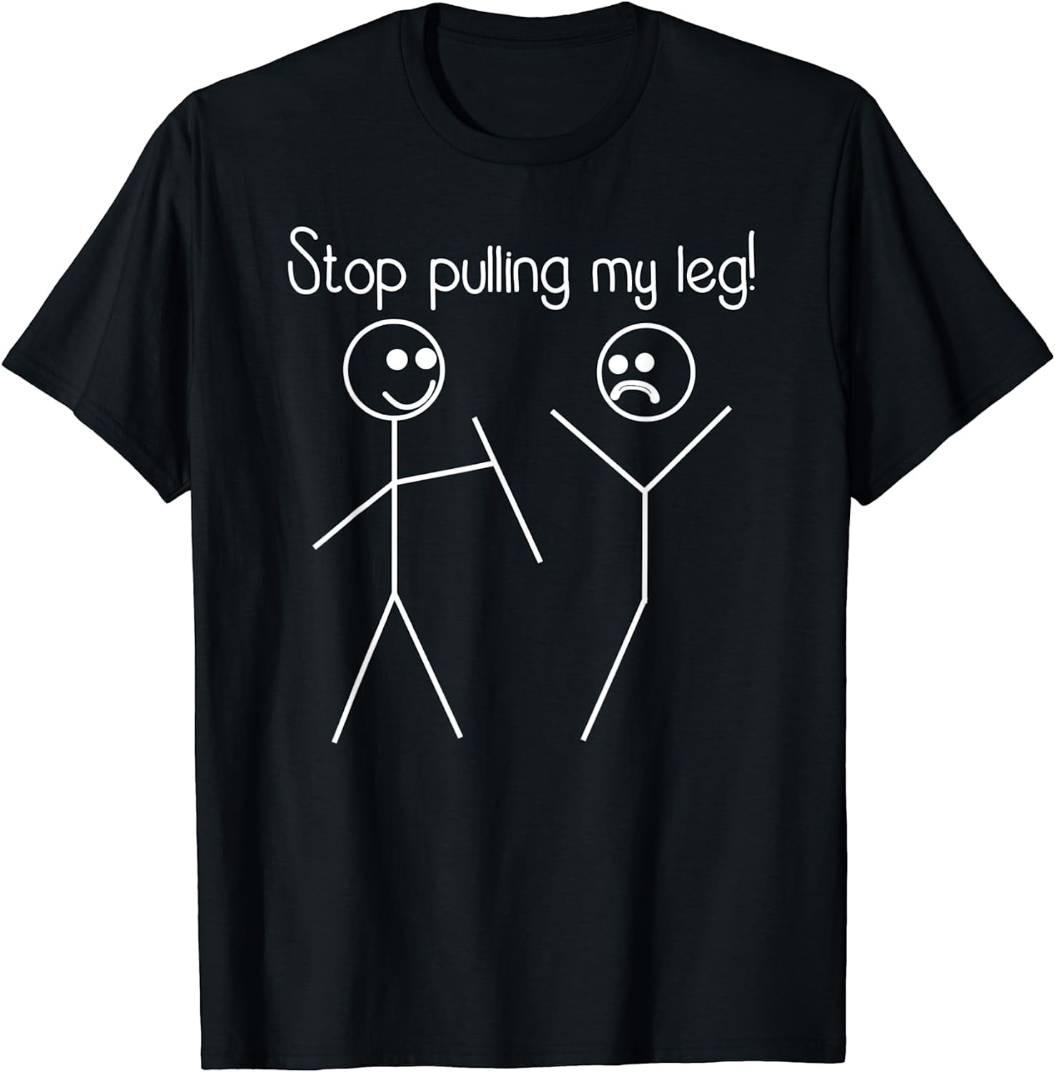 Funny "Stop Pulling My Leg" Pun Slogan Funny T-Shirt - Walmart.com
