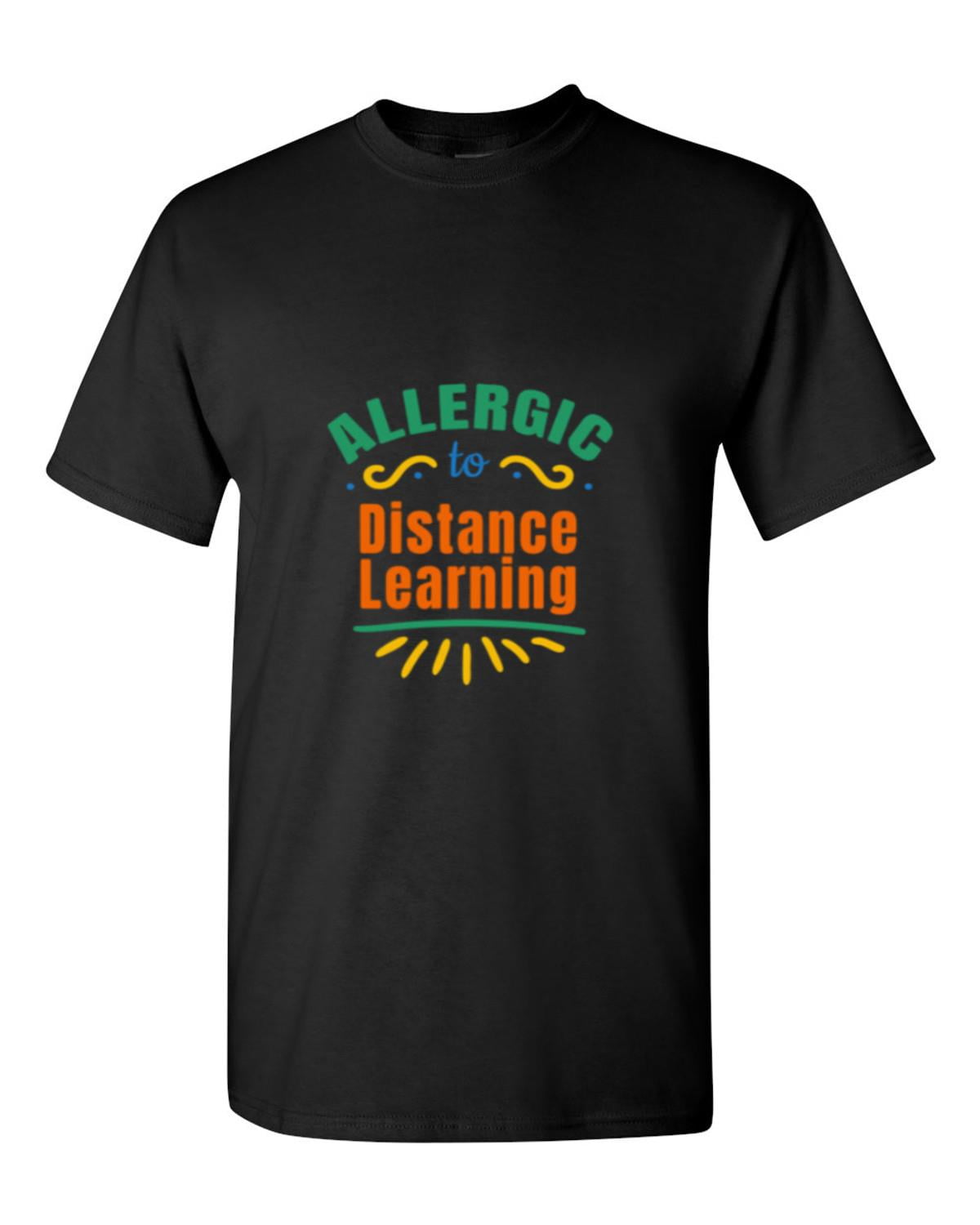Funny Student Humor I'm Allergic To Distance Learning Quote Unisex T ...