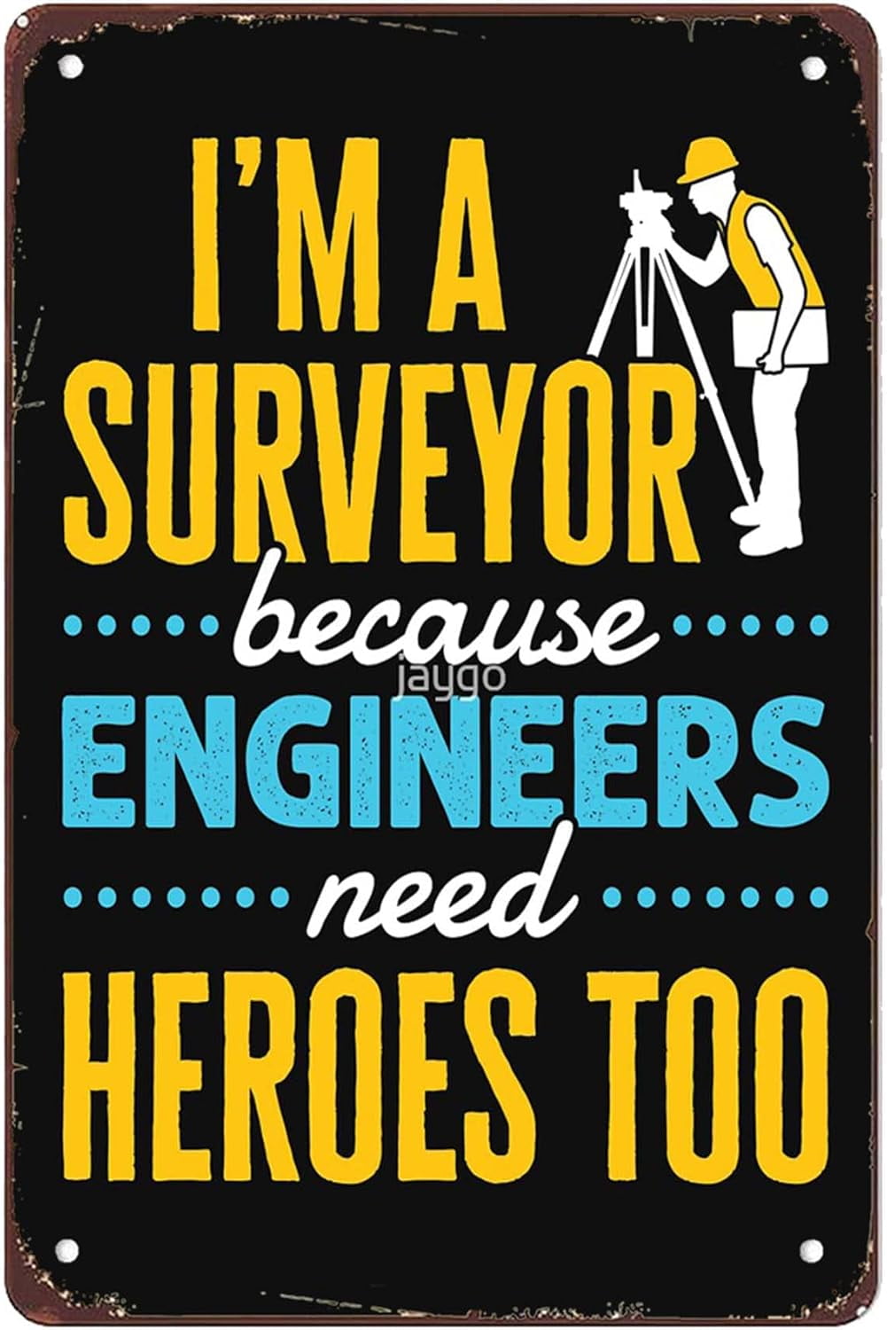 Funny I'm a Surveyor Because Engineers Need Heroes Too Funny Property ...