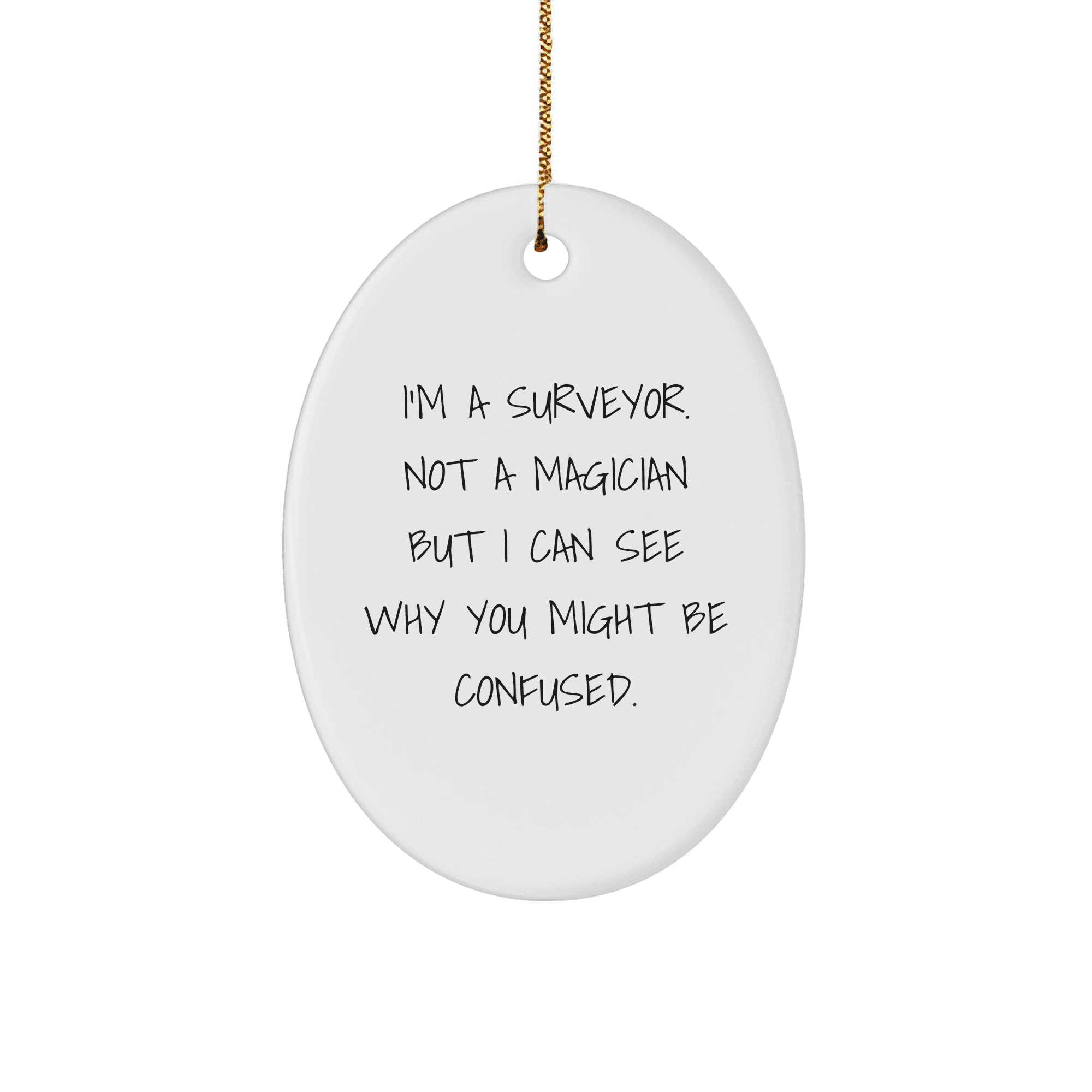 Funny Surveyor Gifts from Friends for Christmas - Oval Ornament with 'I ...