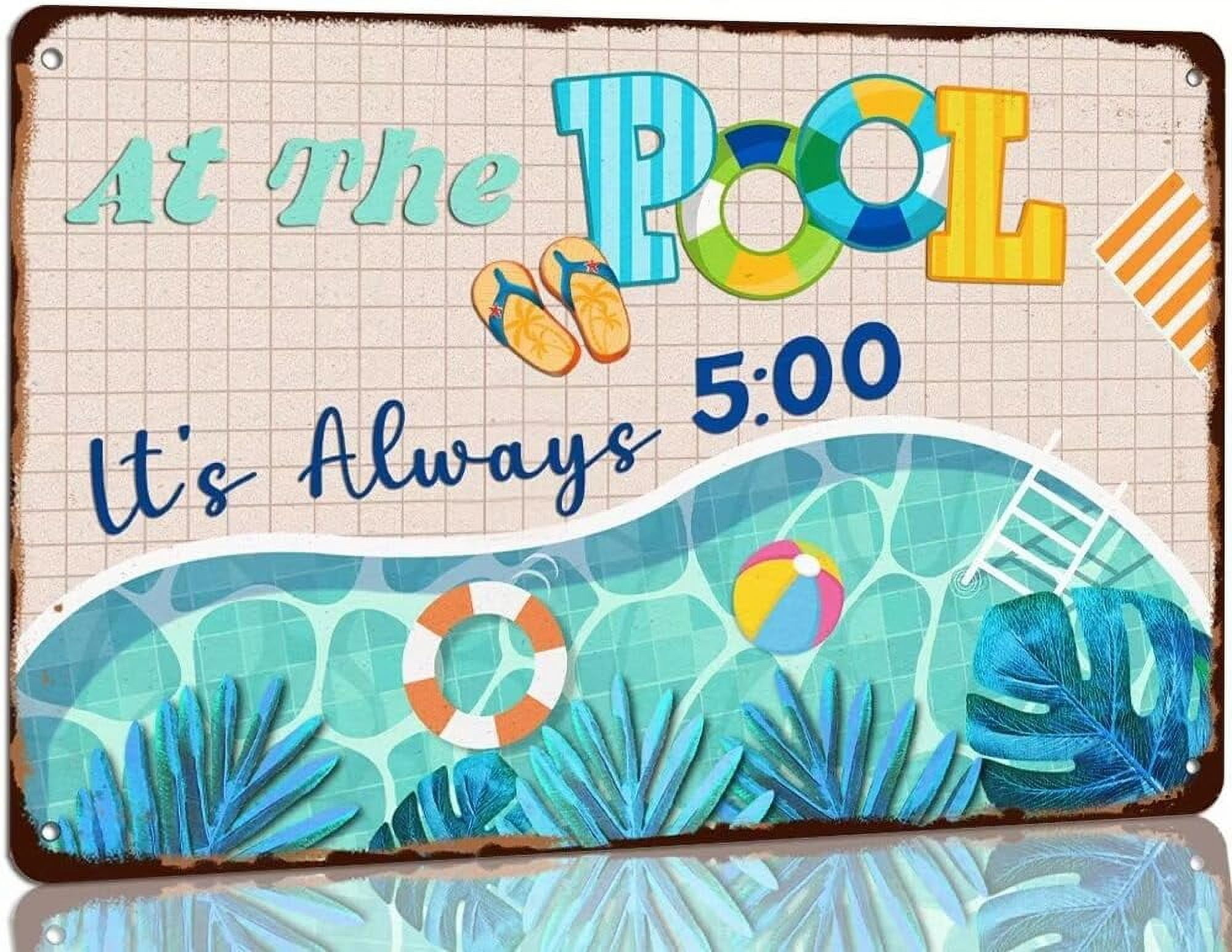 Funny Swimming Pool Tin Sign At The Pool It's Always 5：00 Metal Signs ...