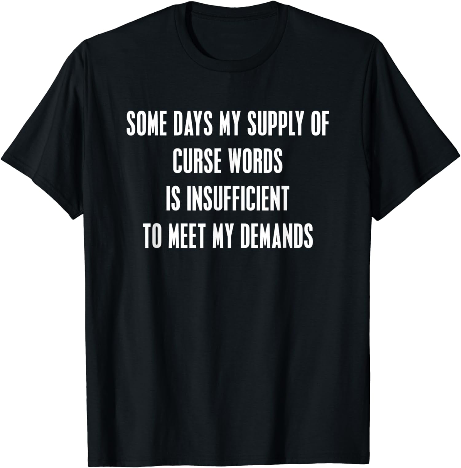 Funny T Shirt Curse Words Is Insufficient To Meet My Demands - Walmart.com