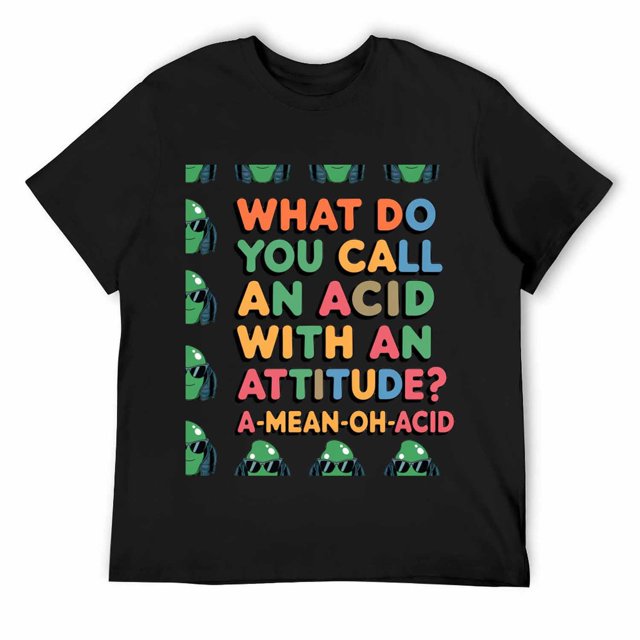 Funny T-Shirt For Women WHAT DO YOU CALL AN ACID WITH AN ATTITUDE? A ...