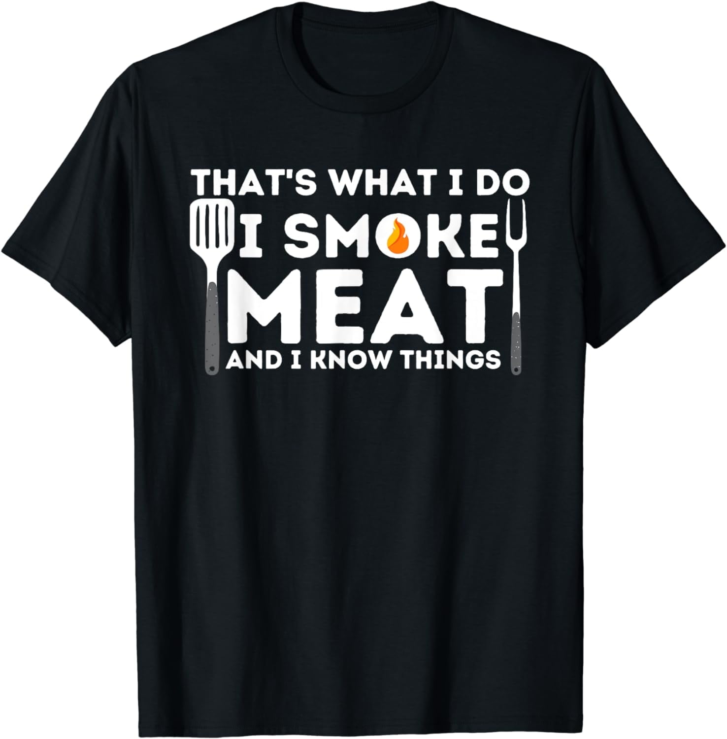 Funny T-Shirt I Smoke Meat And I Know Things BBQ Smoker Barbecue ...