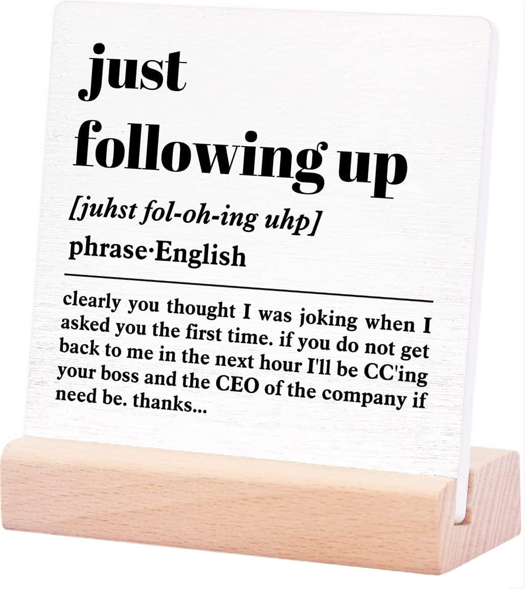 Funny Tabletop Sign Desk Sign with Solid Wood Stand Just Following Up ...