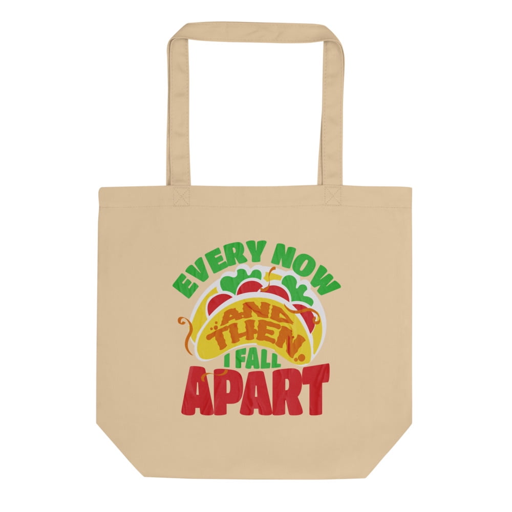 Funny Taco Eco Tote Bag, Every Now And Then I Fall Apart (Oyster ...