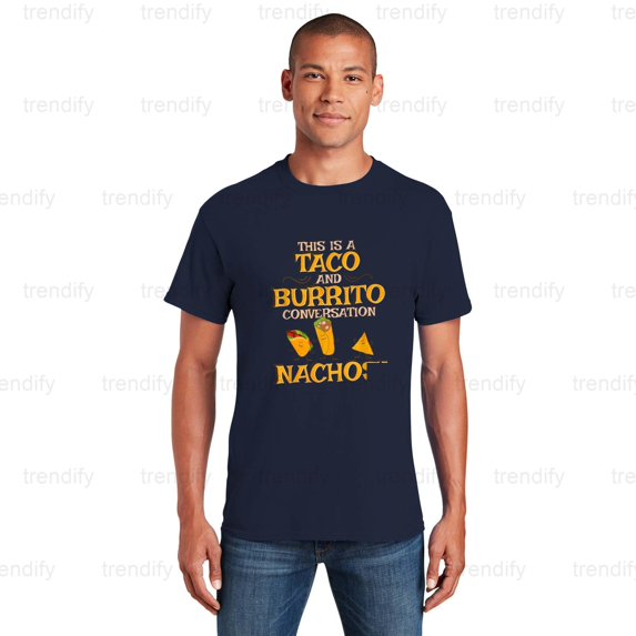 Funny Taco Nachos And Burrito Mexican Food Themed Graphic Unisex T ...