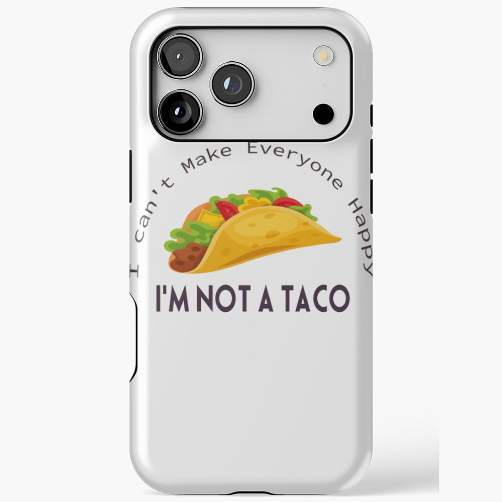 Funny Taco Not Everyone Happy Cute Quote iPhone Case 17 to 11 Pro Max ...
