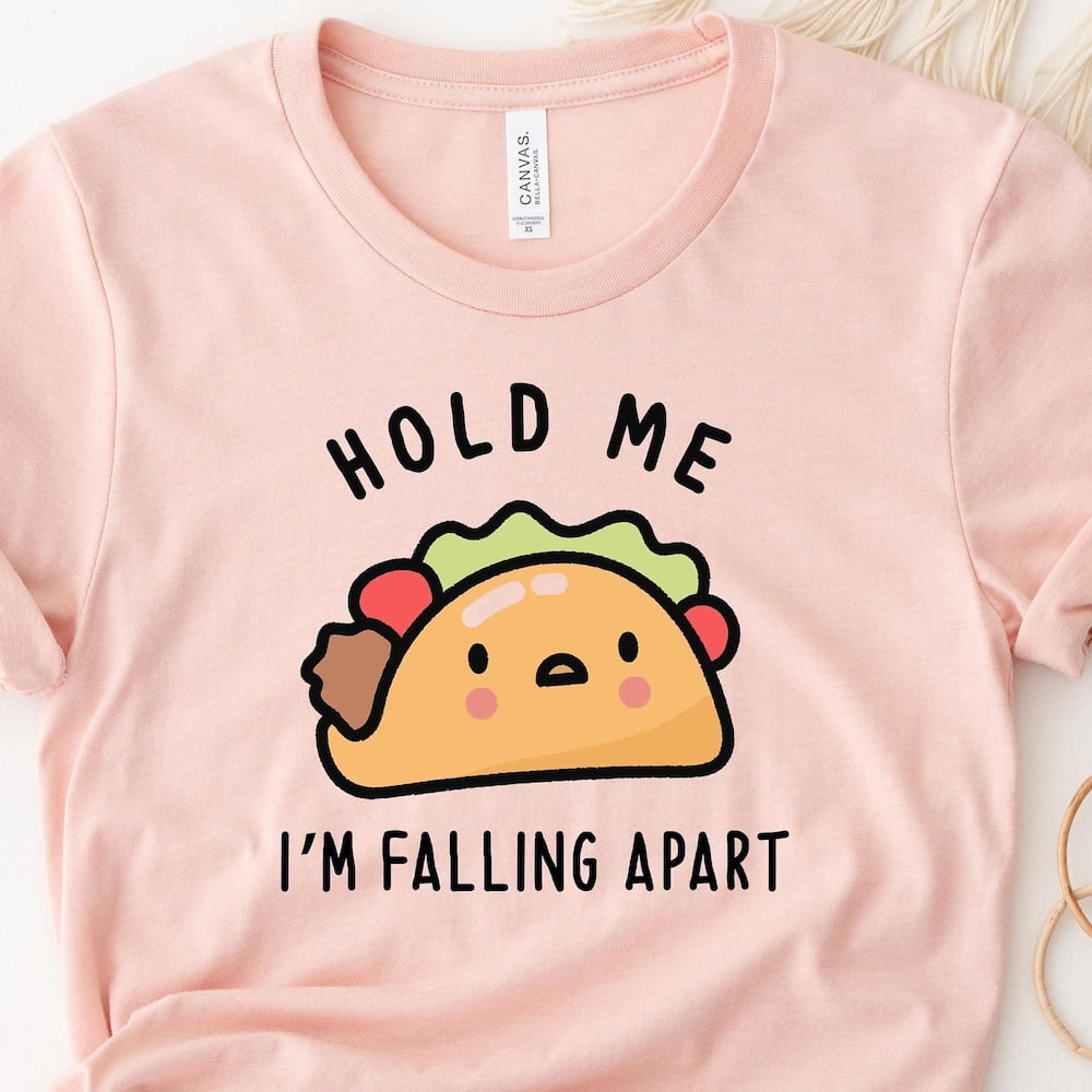 Funny Taco Pun Graphic Tee: "Hold Me I'M Falling Apart" Foodie Shirt ...