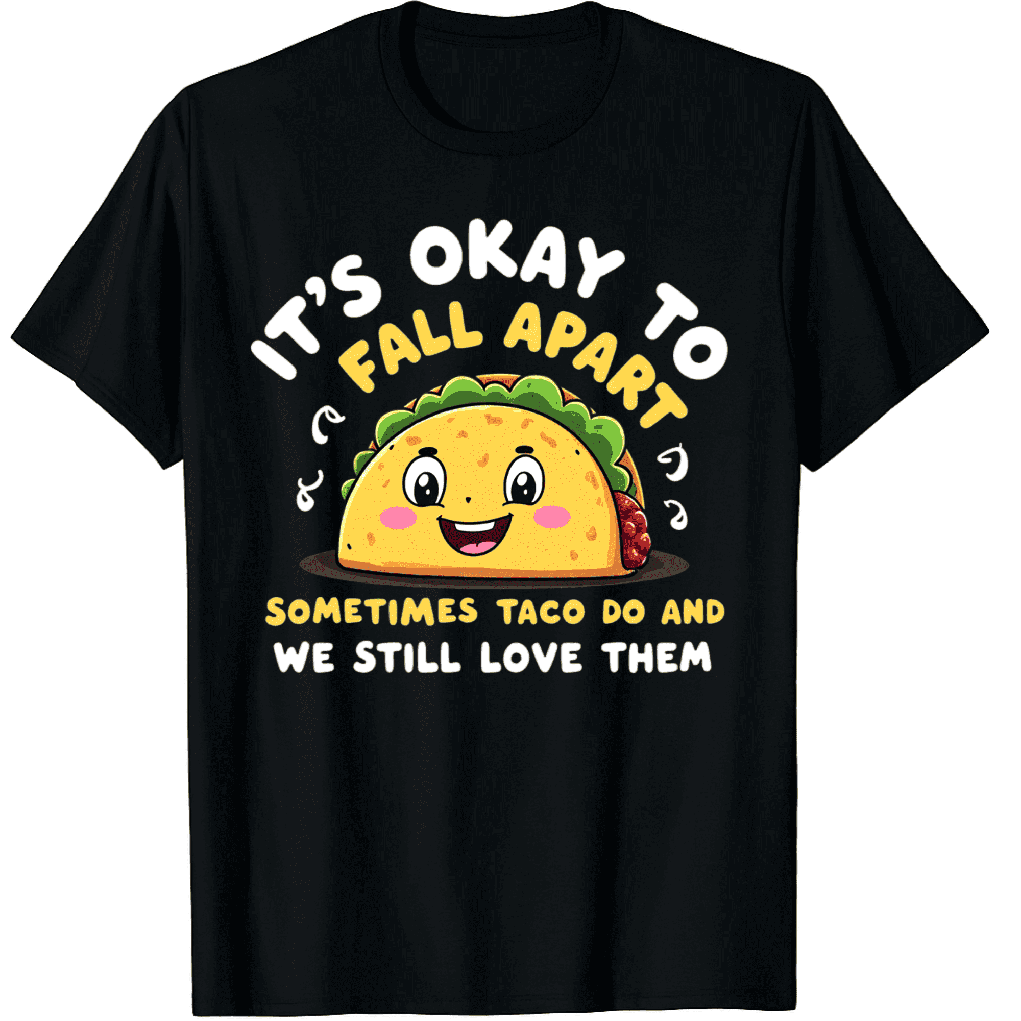 Funny Taco Pun Graphic Tee It's Okay To Fall Apart Inspirational Foodie ...