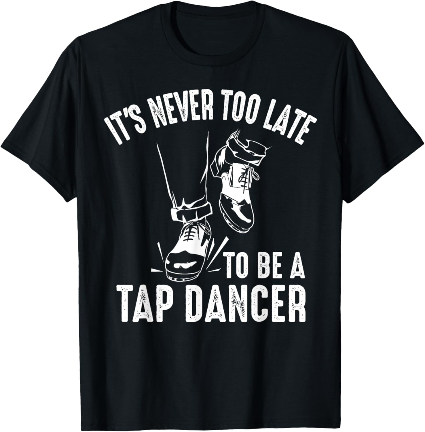 Funny Tap Dancing Art For Men Women Tap Dancer Dance T-Shirtmen and ...