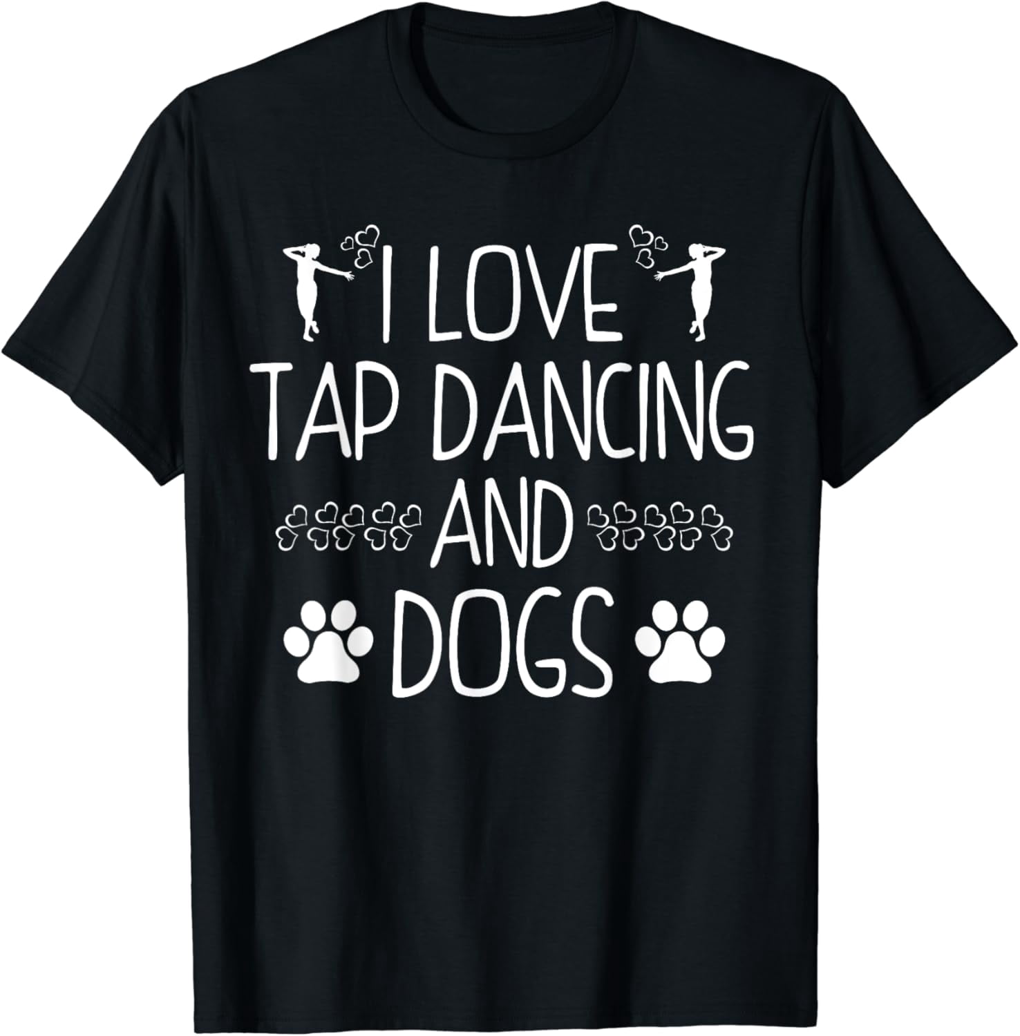 Funny Tap Dancing Lover Quote I Love Tap Dancing and Dogs T-Shirt ...