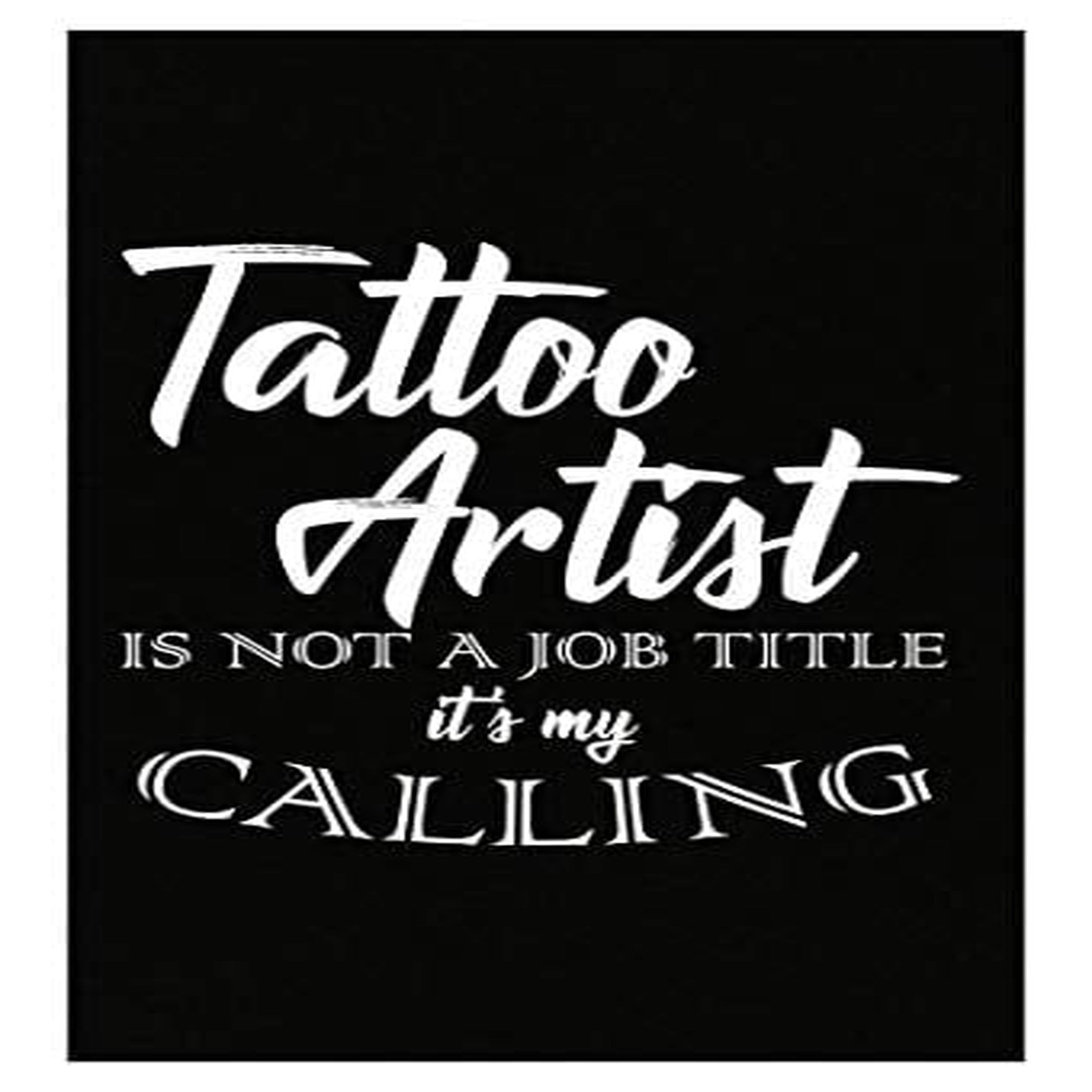Funny Tattoo Art Poster - "Tat Artist: Not a Job Title, It's My Calling ...