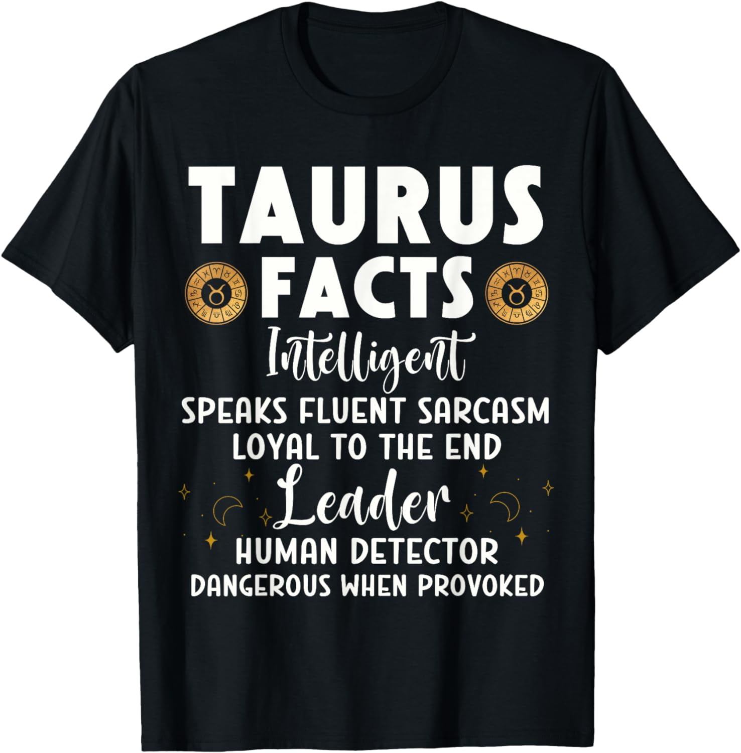 Funny Taurus Facts Intelligent Sarcasm Zodiac Sign Humor T-Shirt ...