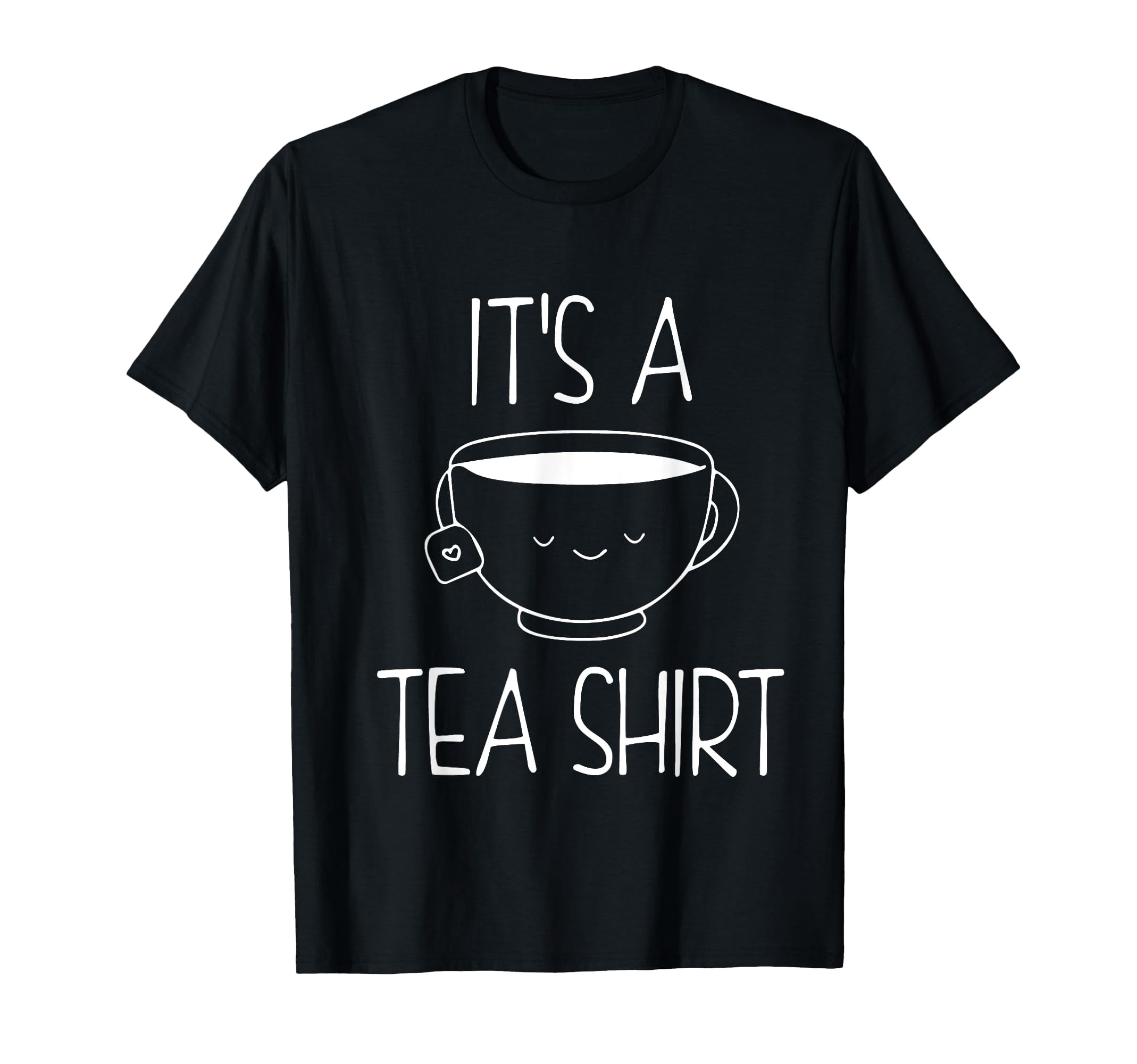 Funny Tea Lover Pun T-Shirt with Smiling Cup Design for Tea Enthusiasts ...