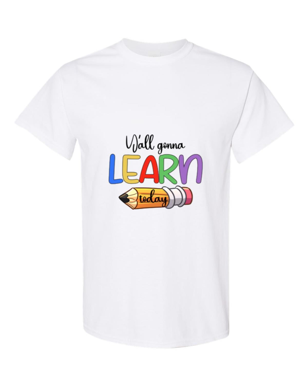 Funny Teacher First Day Of School Quote Yall Gonna Learn Today Unisex T ...