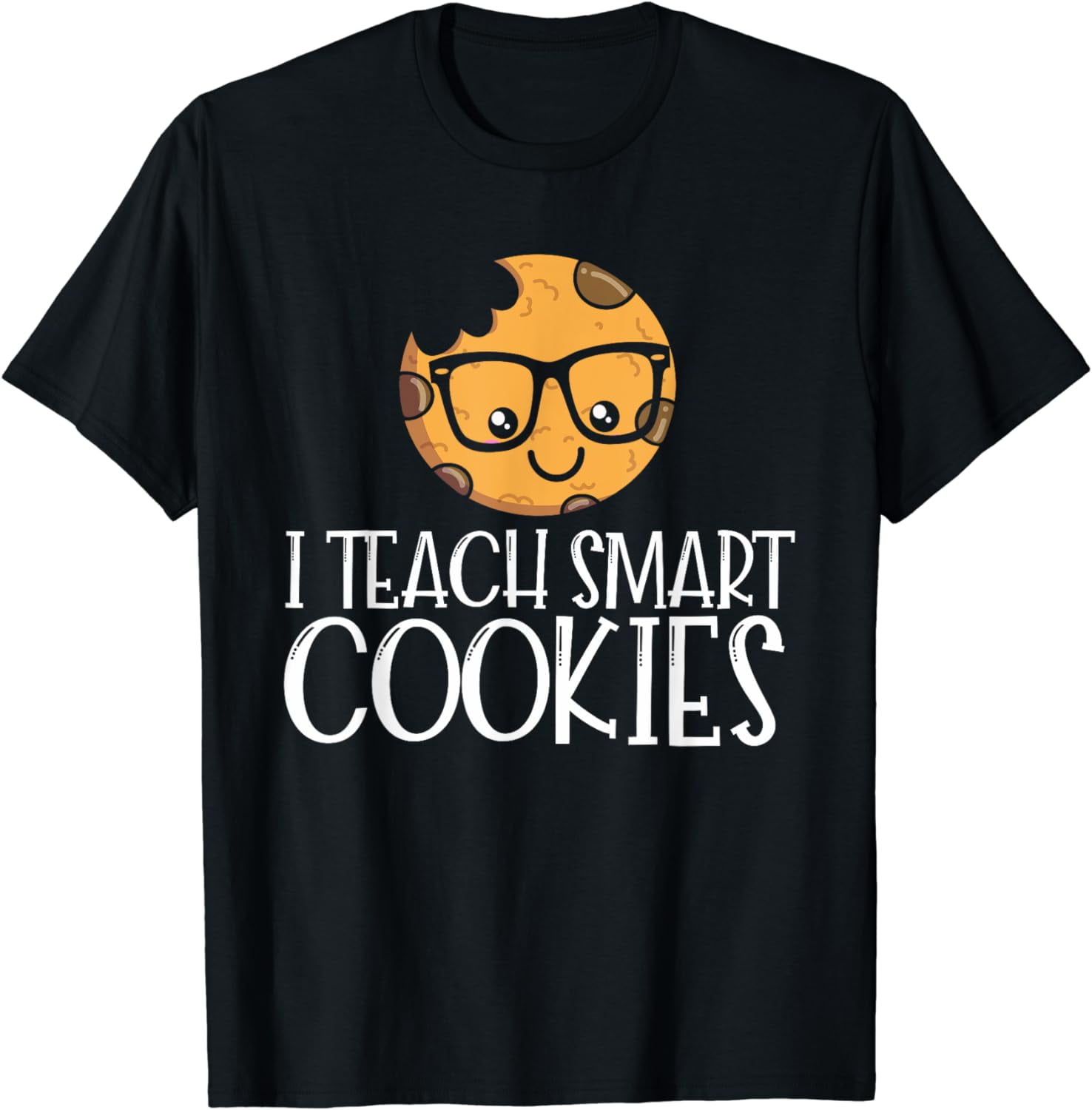Funny Teacher I Teach Smart Cookies - Cute Nerd Cookie T-Shirt ...