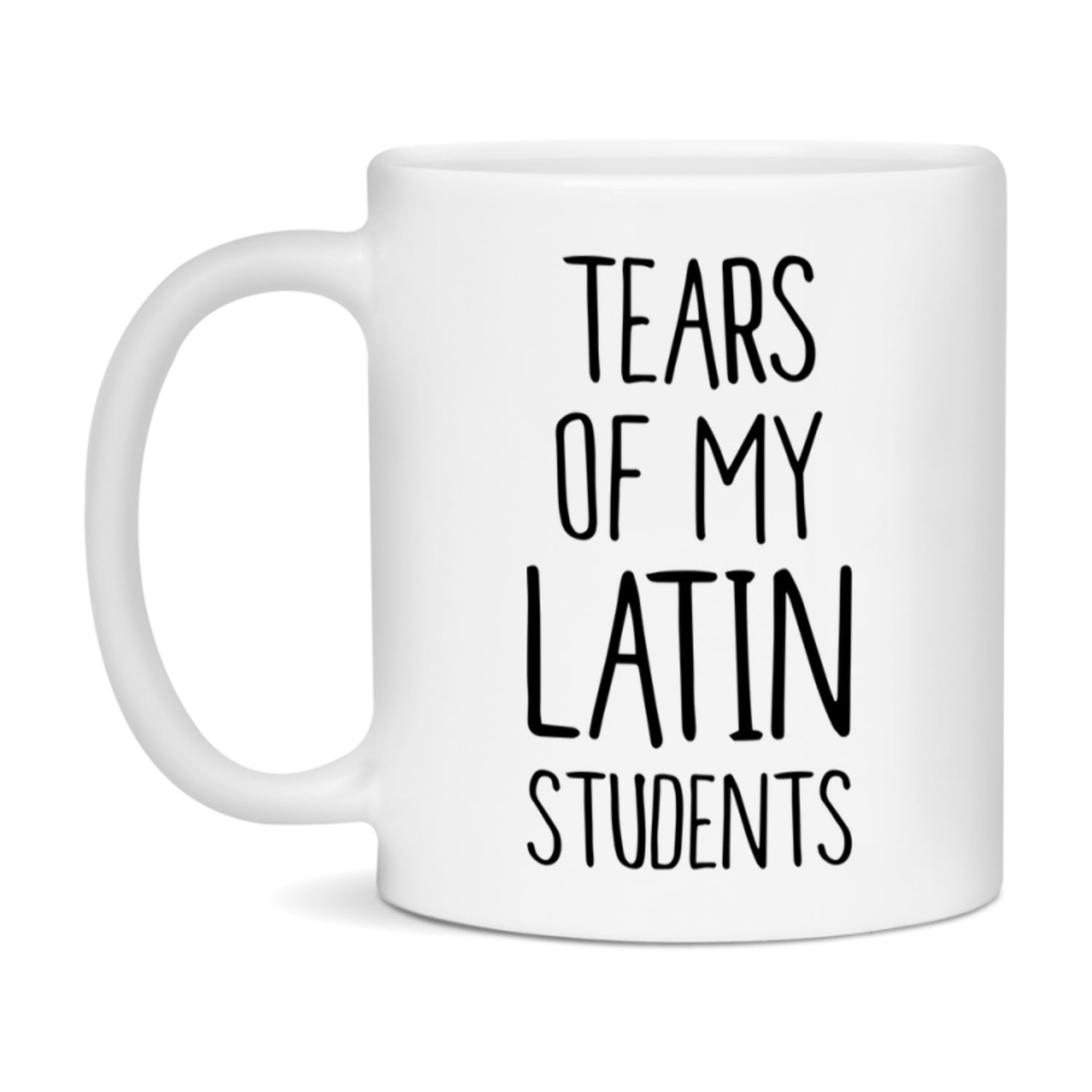 Funny Teacher Mug - "Tears Of My Latin Students" - 11Oz Or 15Oz Ceramic ...