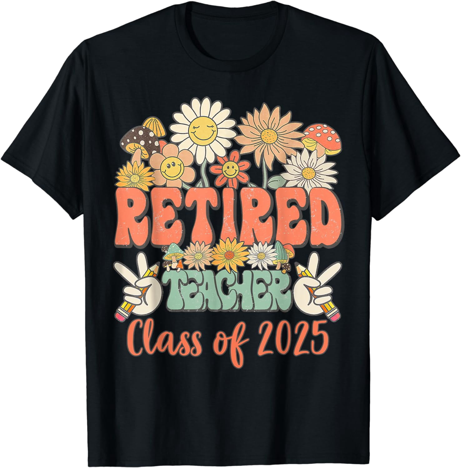 Funny Teacher Retired Funny Retirement Class Of 2025 Student T-Shirt ...