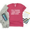 Funny Teacher Shirt, Im A Teacher I Know Things About Stuff Shirt ...