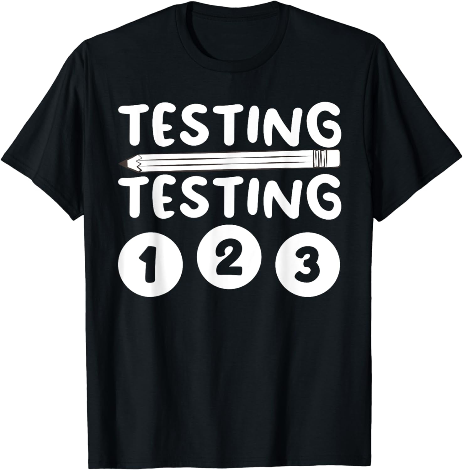 Funny Teacher Testing Design For Men Women Testing Teacher T-Shirt ...