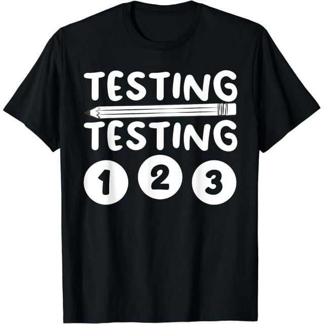 Funny Teacher Testing Design For Men Women Testing Teacher T-Shirt ...