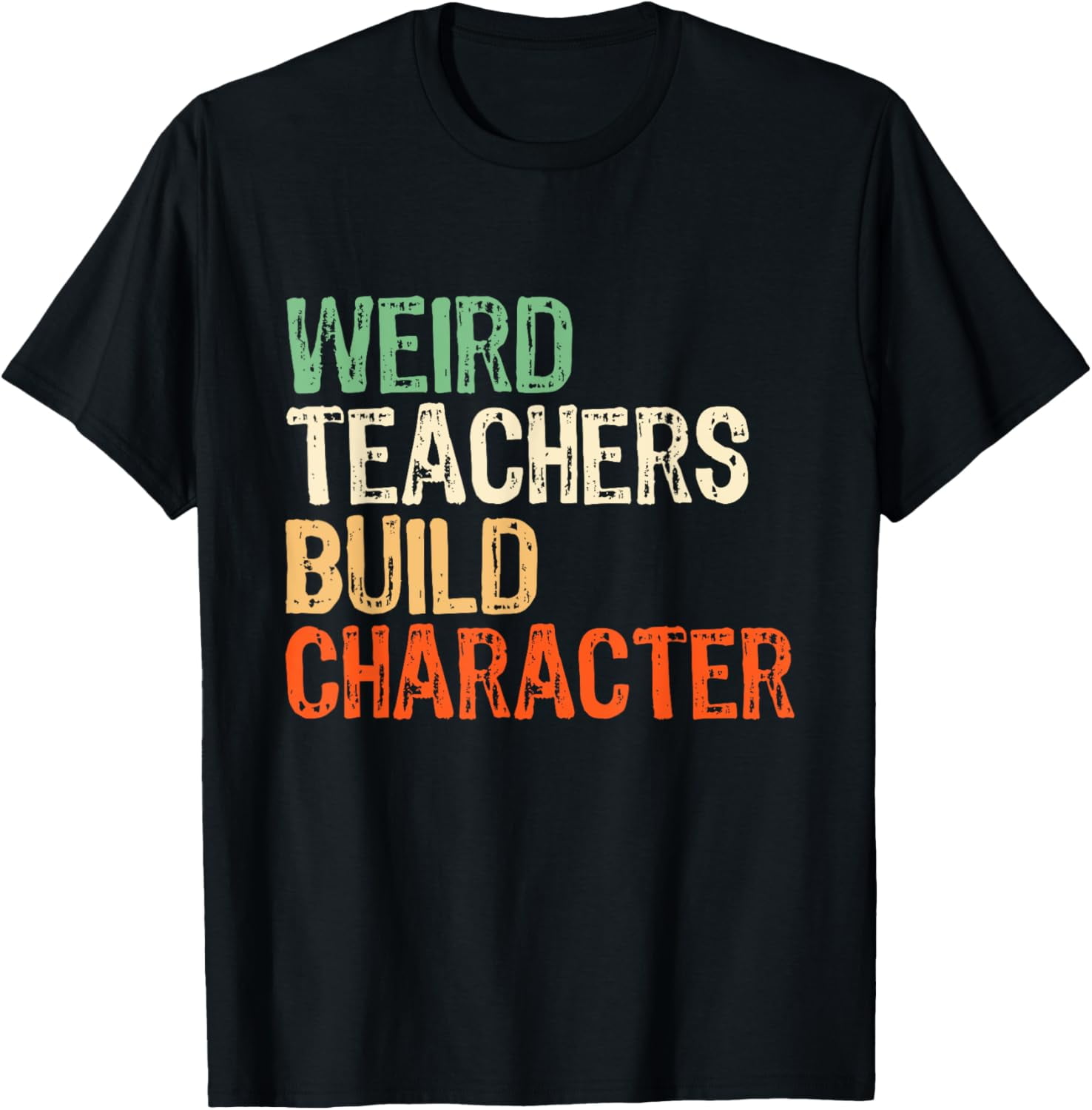 Funny Teacher appreciation Weird Teachers Build Character T-Shirt ...