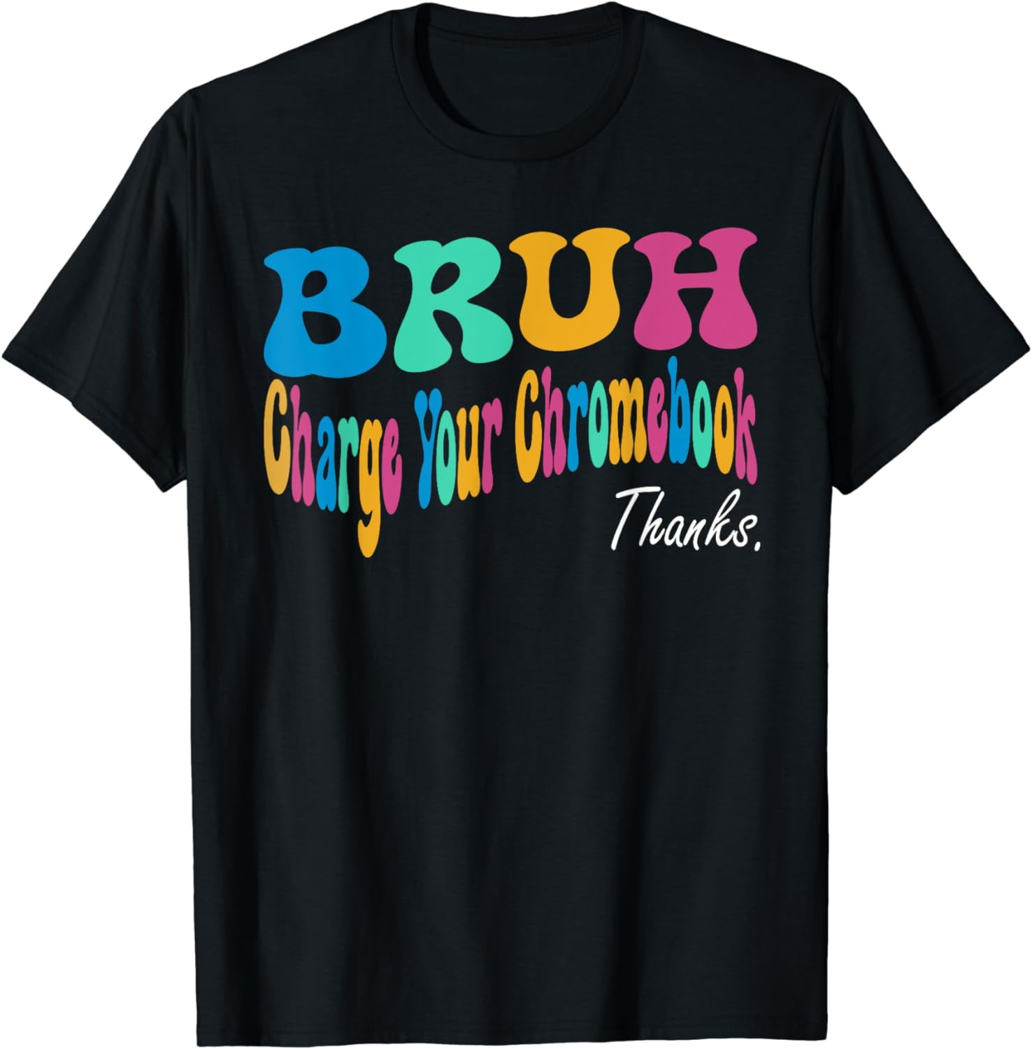 Funny Teachers Bruh Charge Your Chromebook Thanks T-Shirt - Walmart.com