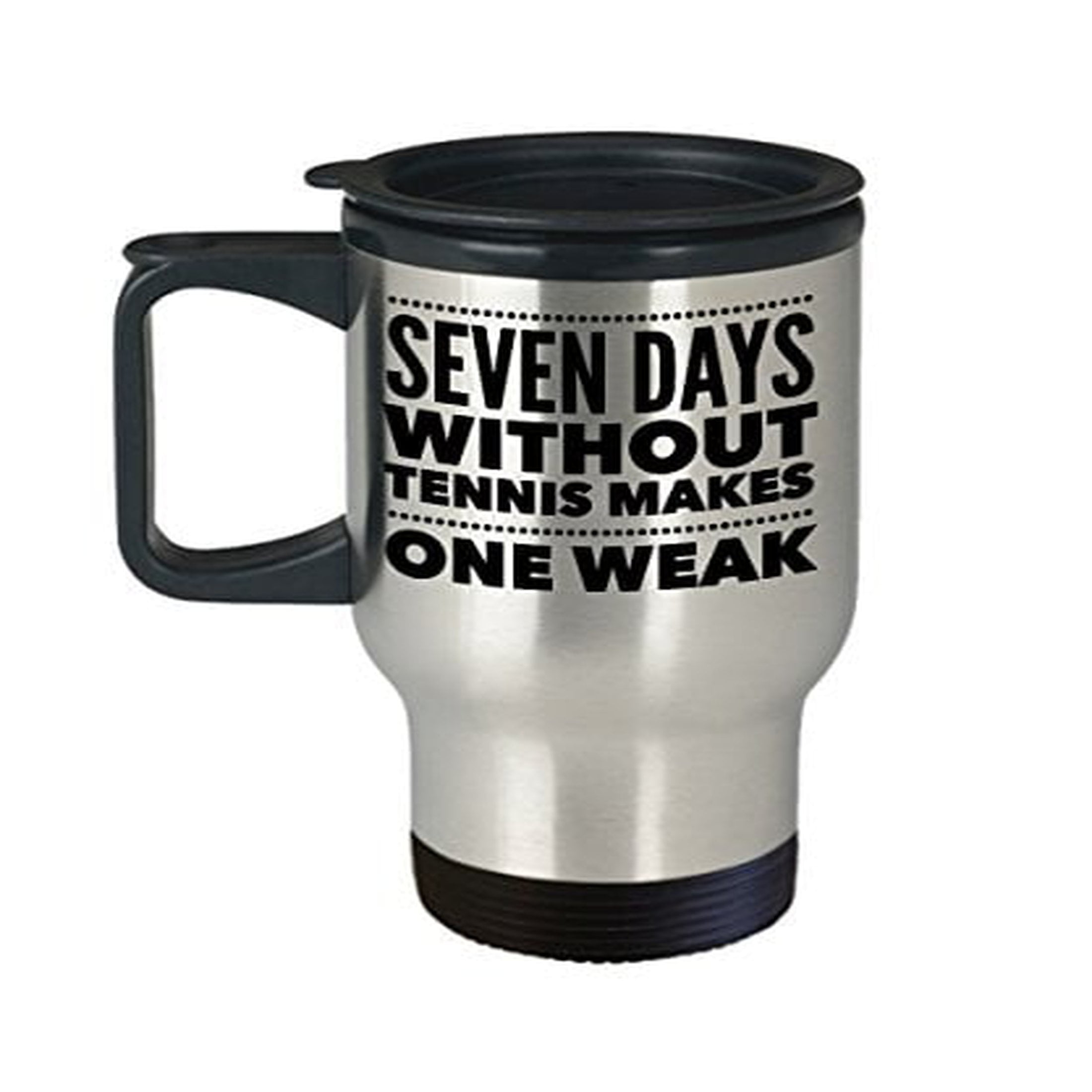 Funny Tennis Mug - "Seven Days Without" - 14oz Stainless Steel Travel ...