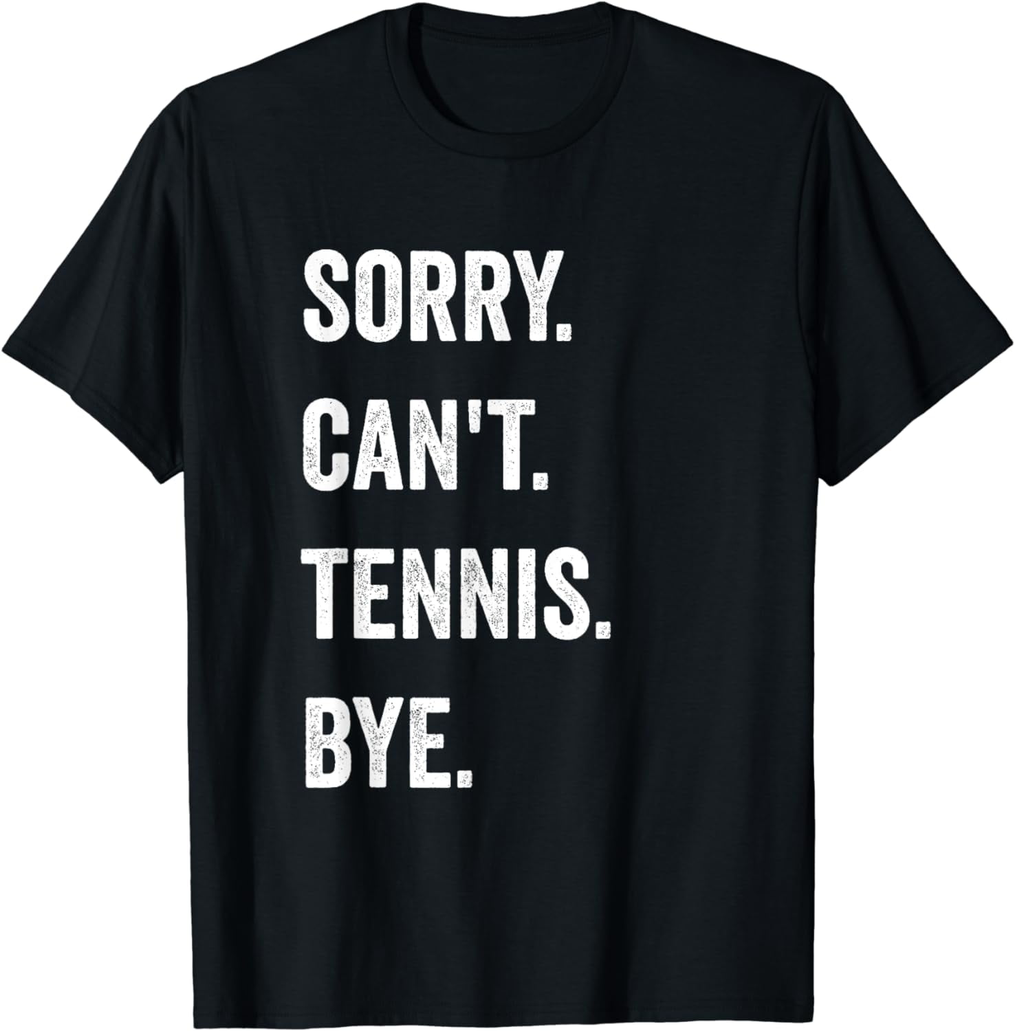 Funny Tennis Player Racket Sport Sorry Can't Tennis Bye T-Shirt ...