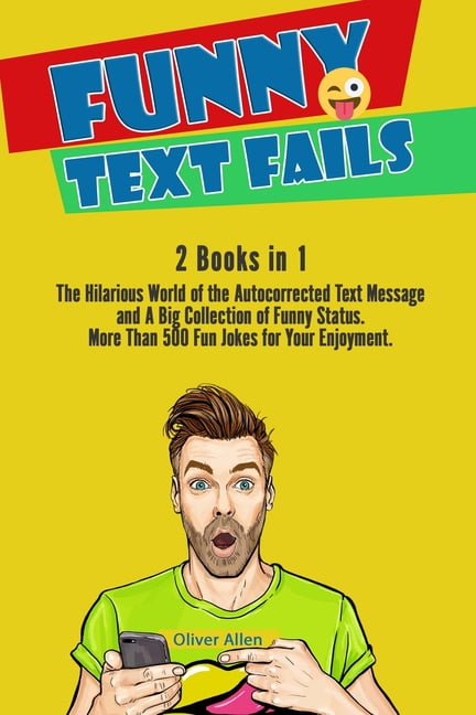 Funny Text Fails 2 Books In 1 The Hilarious World Of The Autocorrected Text Message And A Big
