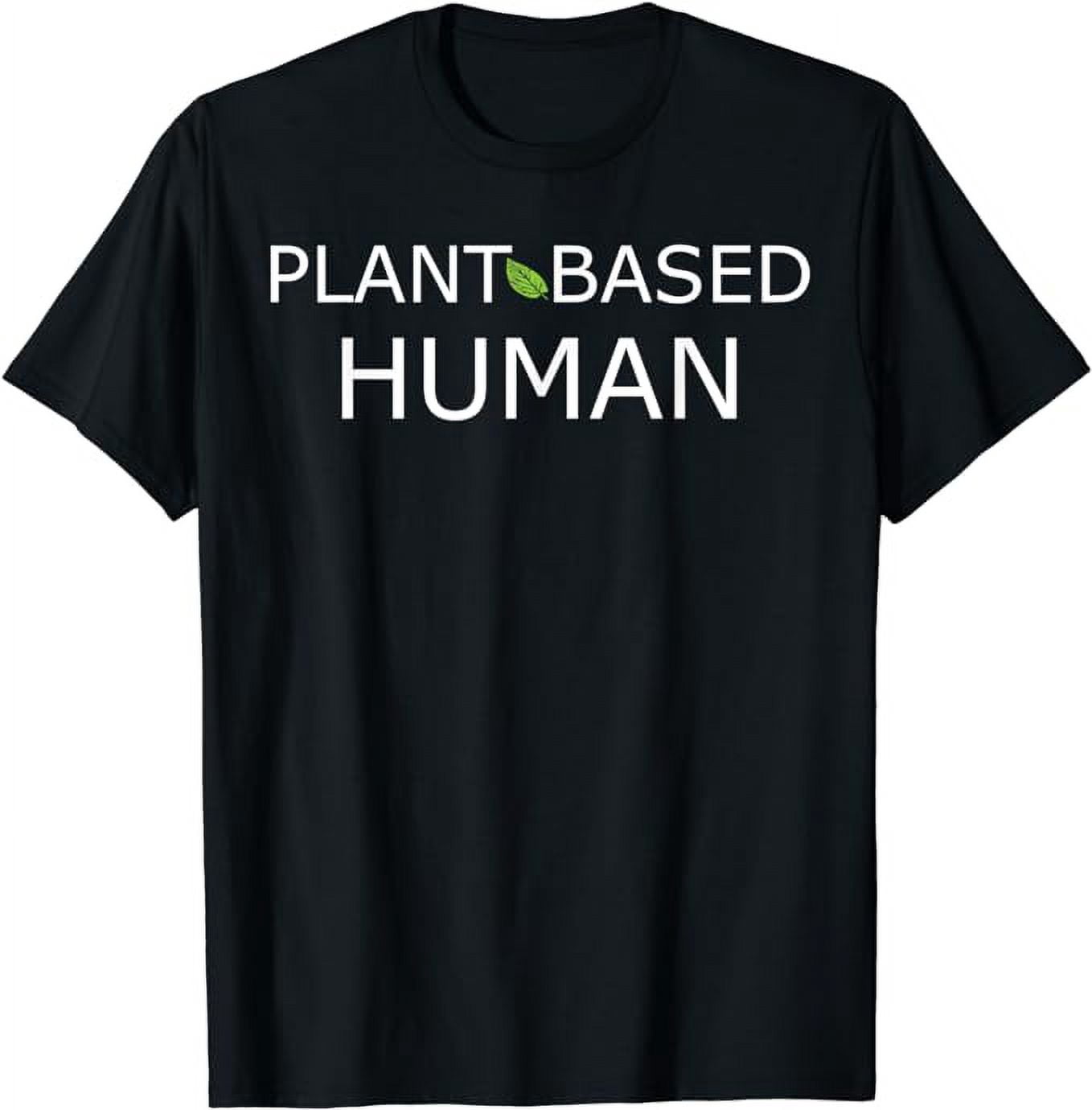 Funny Text Plant-Based Human Healthy Vegan Lifestyle T-Shirt - Walmart.com
