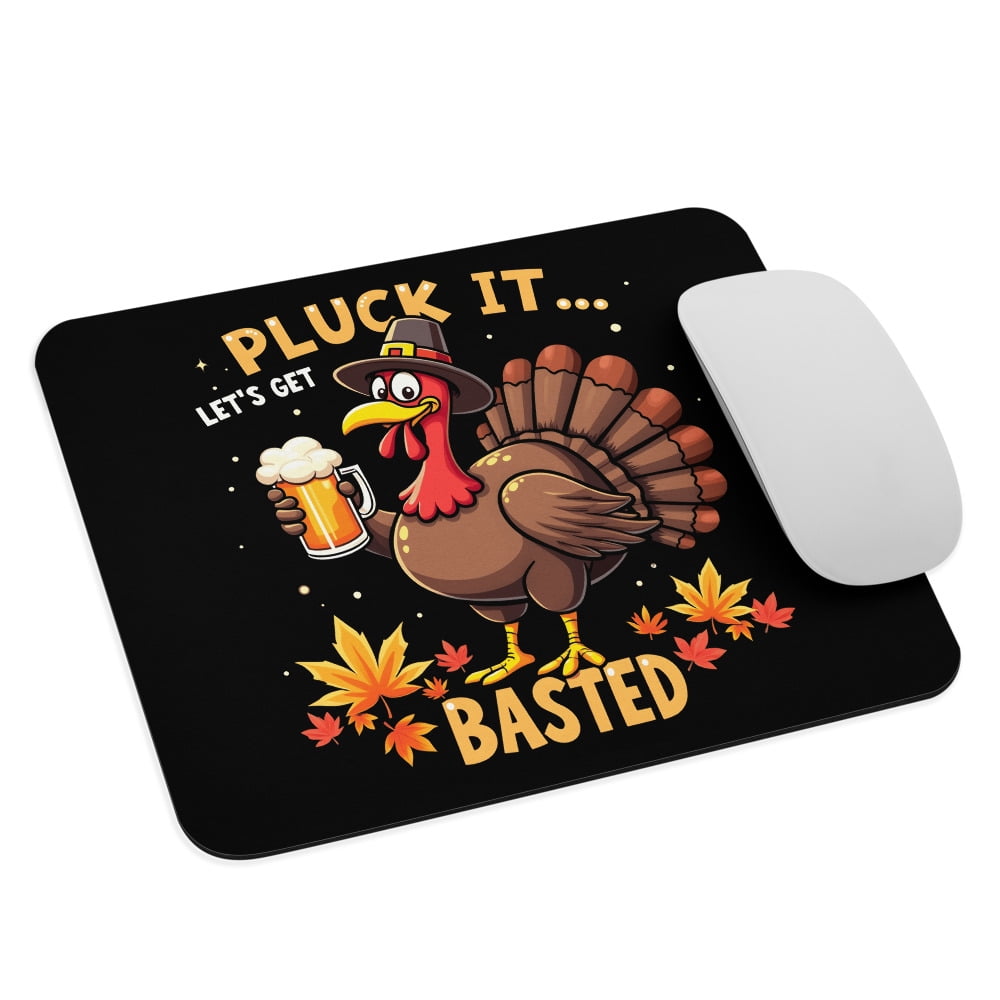 Funny Thanksgiving Beer Turkey Mouse Pad, Pluck It Lets Get Basted ...