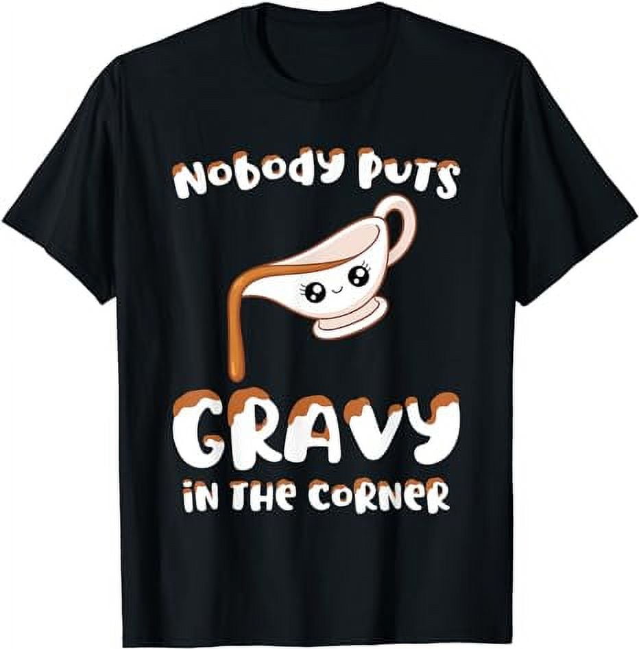 Funny Thanksgiving Pun Nobody Puts Gravy in the Corner Quote T-Shirt ...
