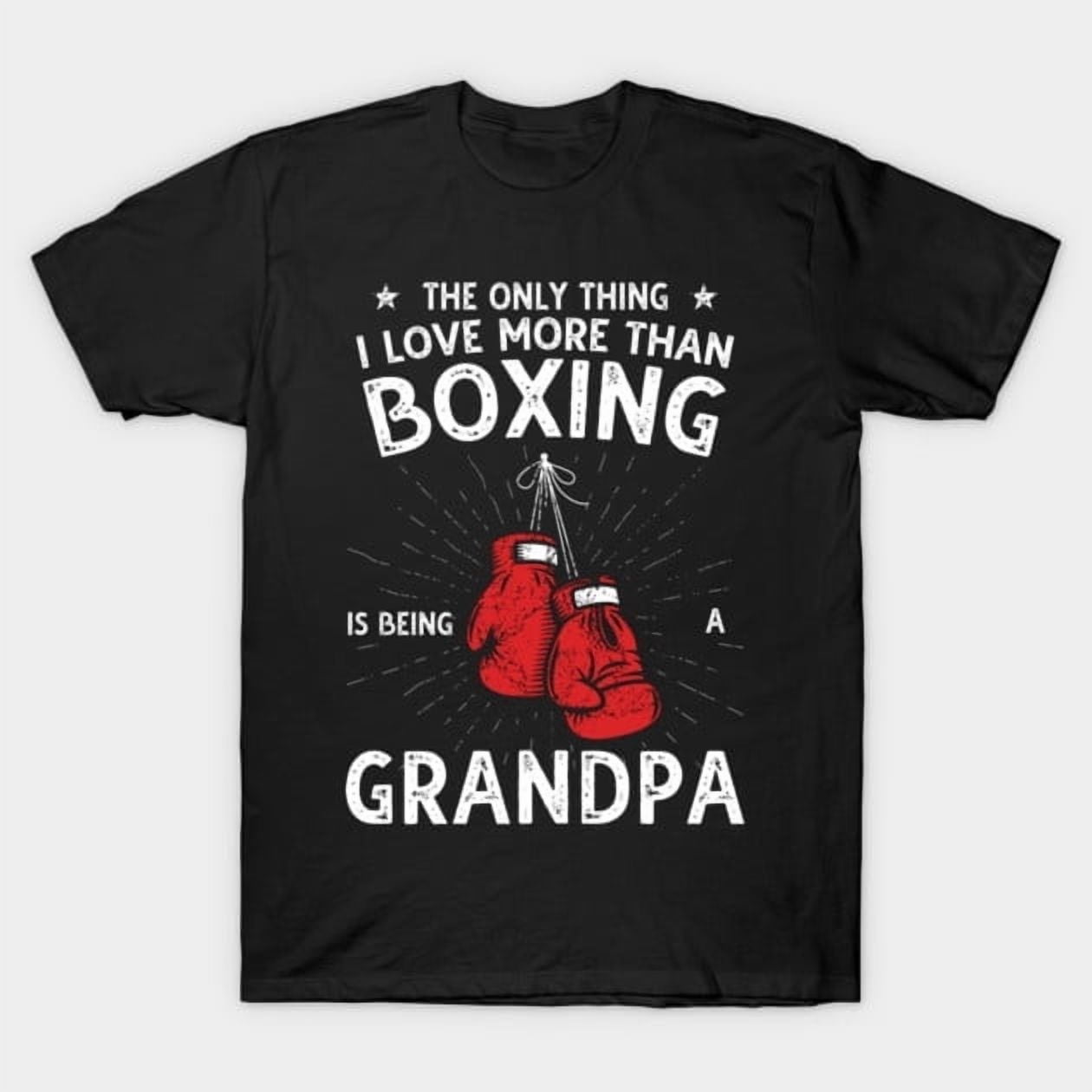 Funny The Only Thing I Love More Than Boxing Is Being A Grandpa Artwork ...
