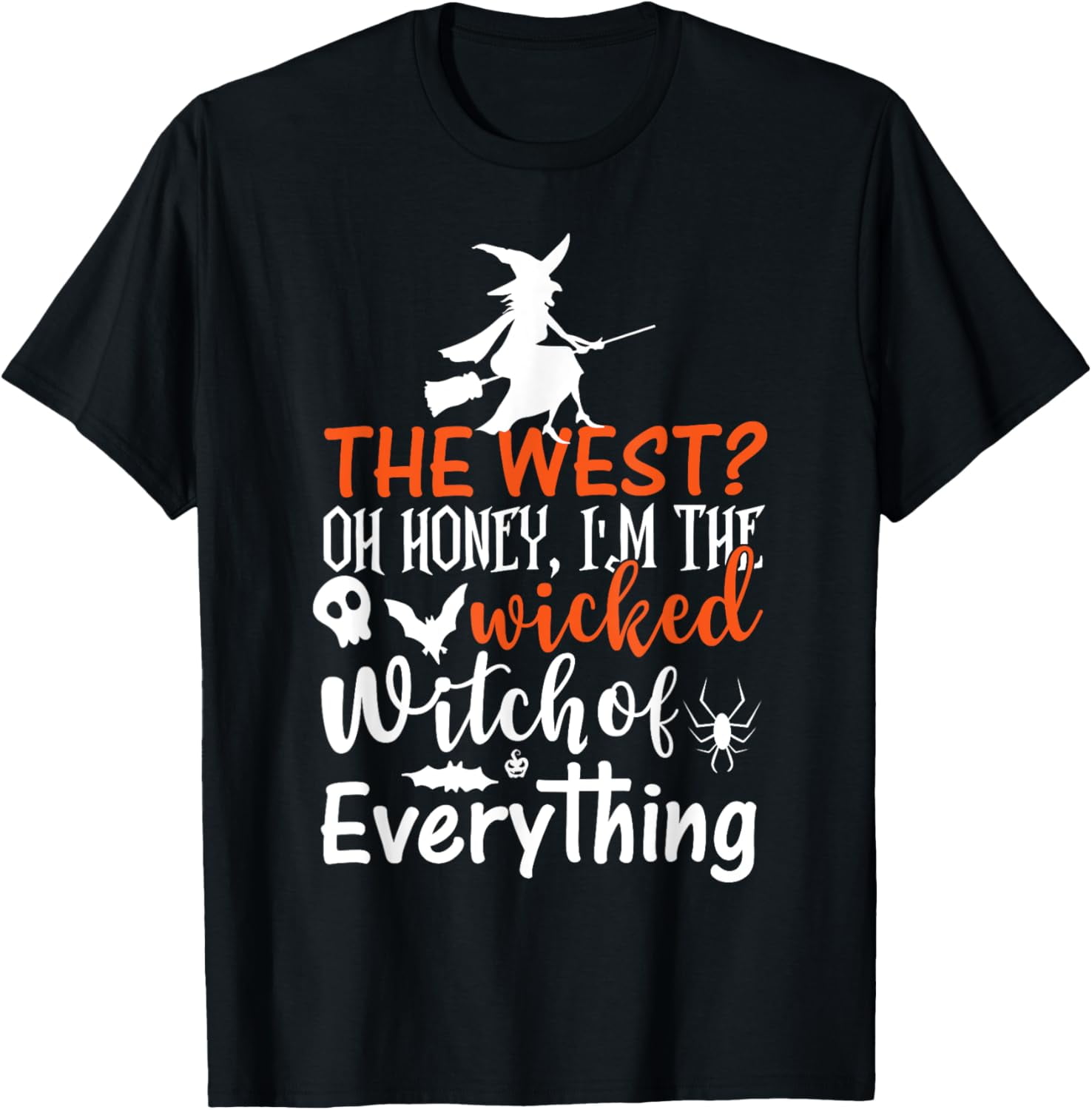 Funny The West Oh Honey I'm The Wicked Witch Of Everything T-Shirt ...