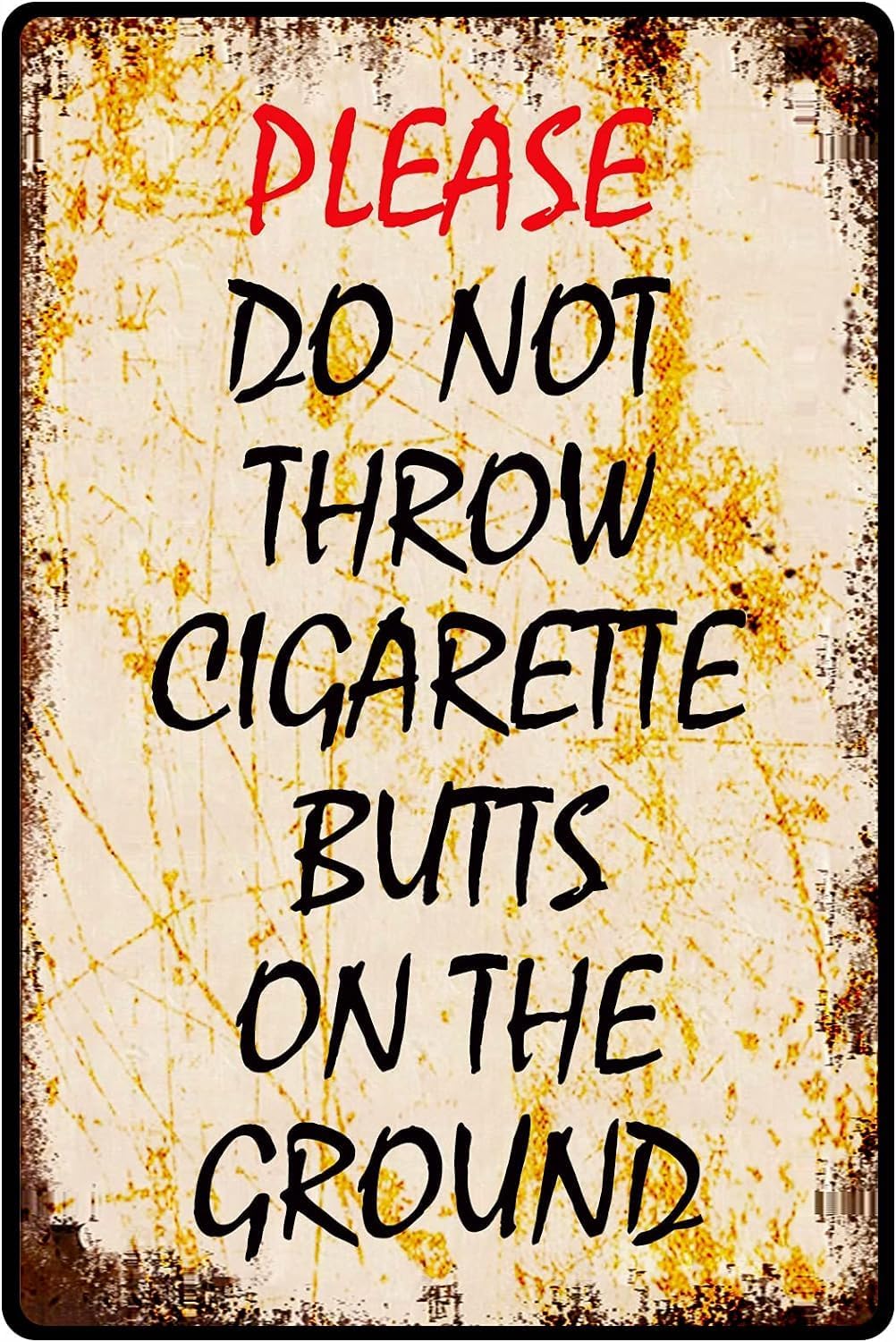 Funny Tin Signs｜Please Do Not Throw Cigarette Butts On The Ground ...