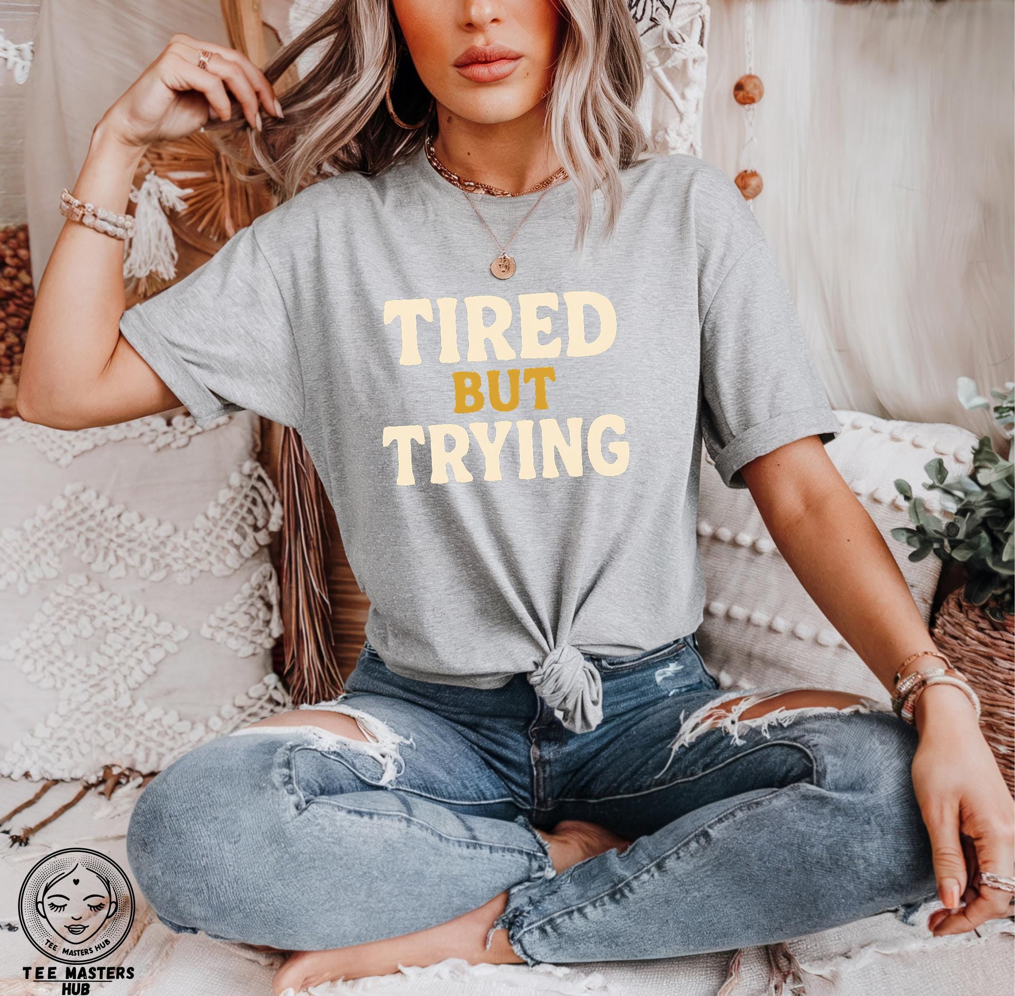 Funny Tired But Trying T-Shirt for Moms - Retro Typography Emotional ...