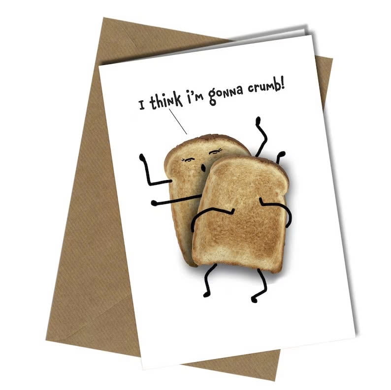 Funny Toast Card – "I Think I'm Gonna Crumb!" – Hilarious Kitchen Humor ...