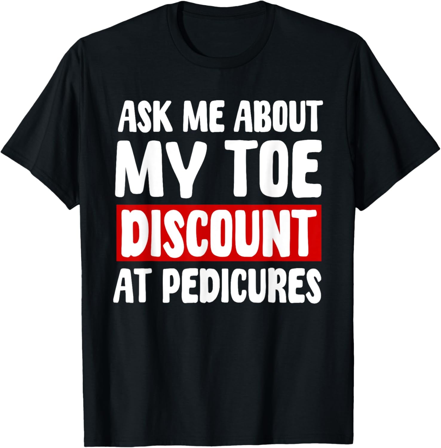 Funny Toe Amputee Pedicure Discount Toe Amputation Recovery T-Shirt ...