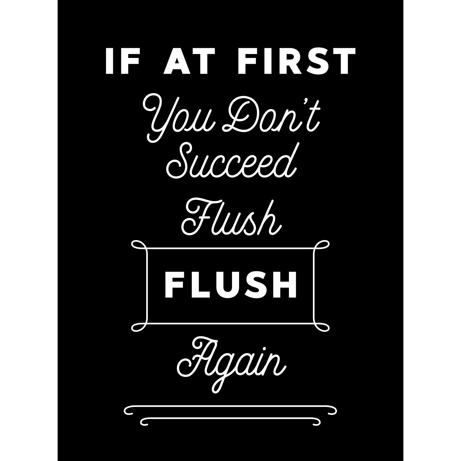 Funny Toilet Sign If at First You Don't Succeed Flush Again Funny Bathroom Wall Art Extra Large ...