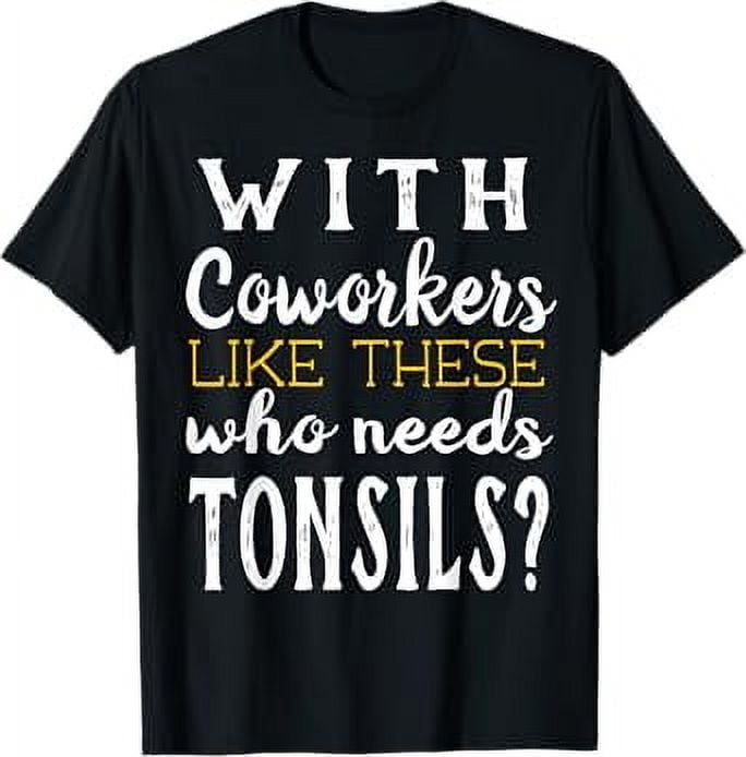 Funny Tonsils Removed Tonsillectomy T-Shirt Coworkers Gift - Walmart.com