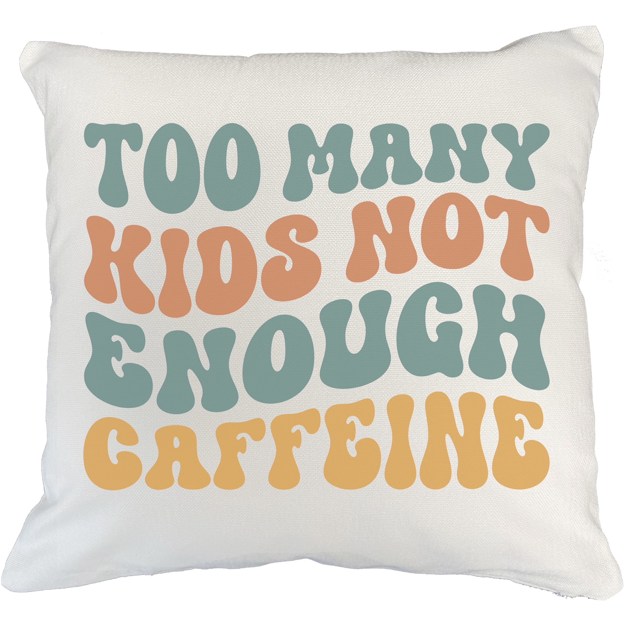 Funny Too Many Kids, Not Enough Caffeine, Mom or Mother Quote, Groovy ...