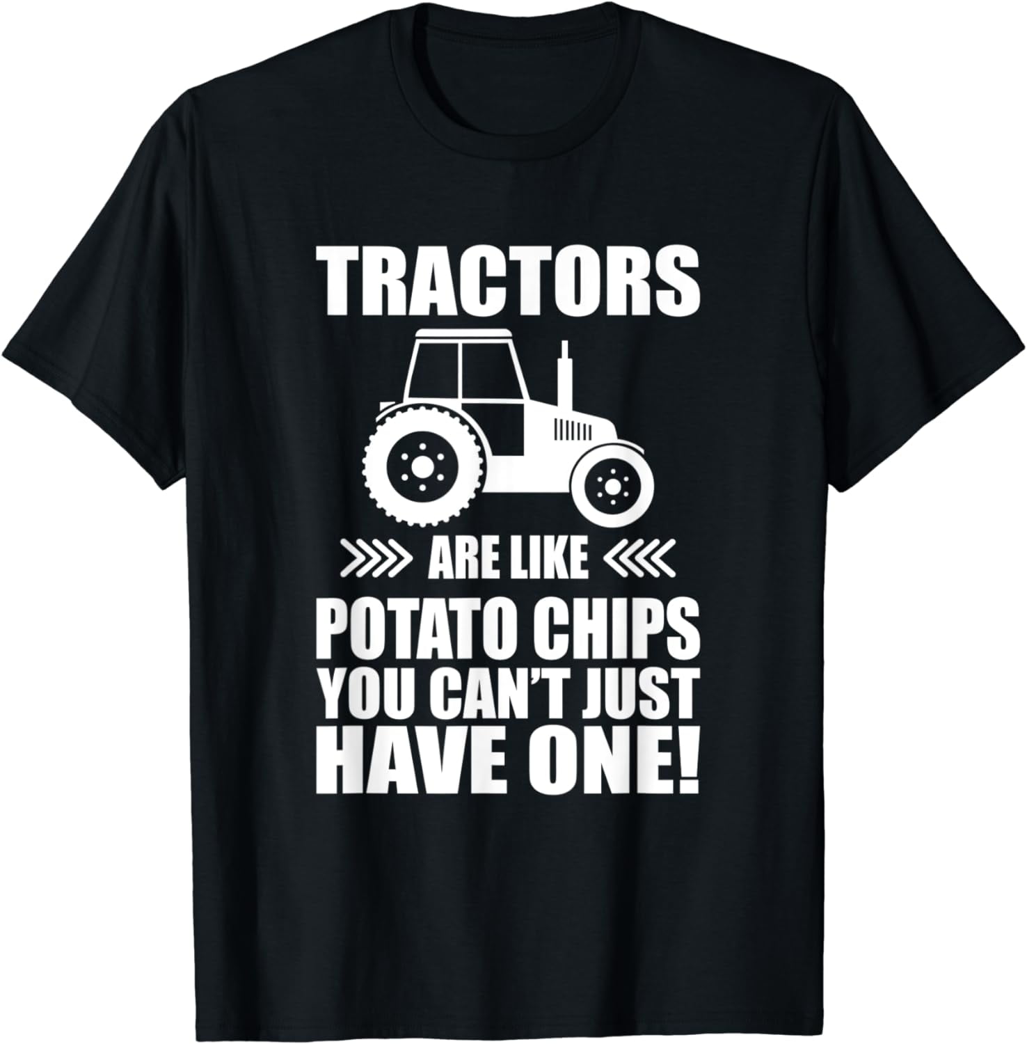 Funny Tractors are like chips you can't have just one NEW T-Shirt ...
