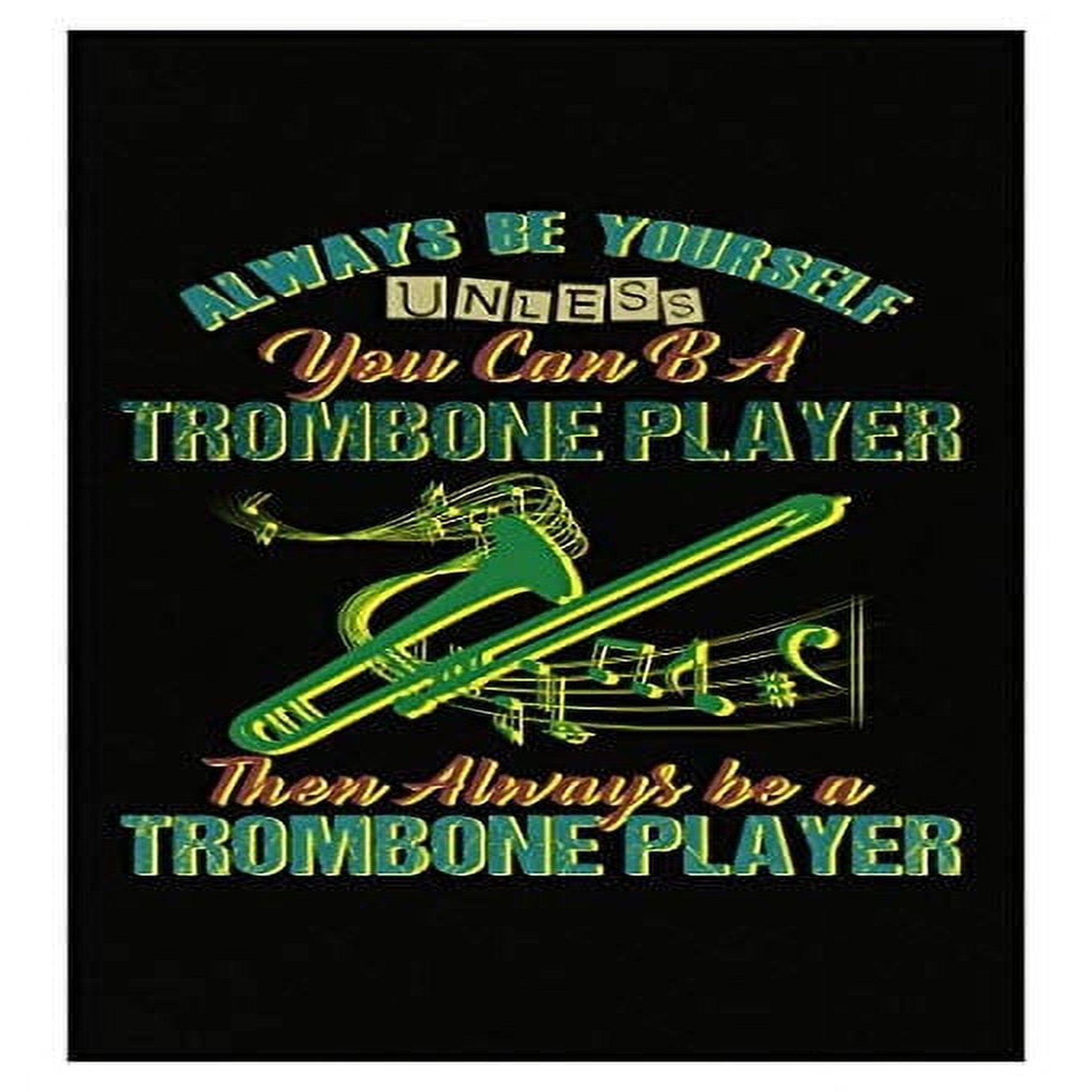 Funny Trombone Poster - "Always Be Yourself" Music Humor for Musicians ...