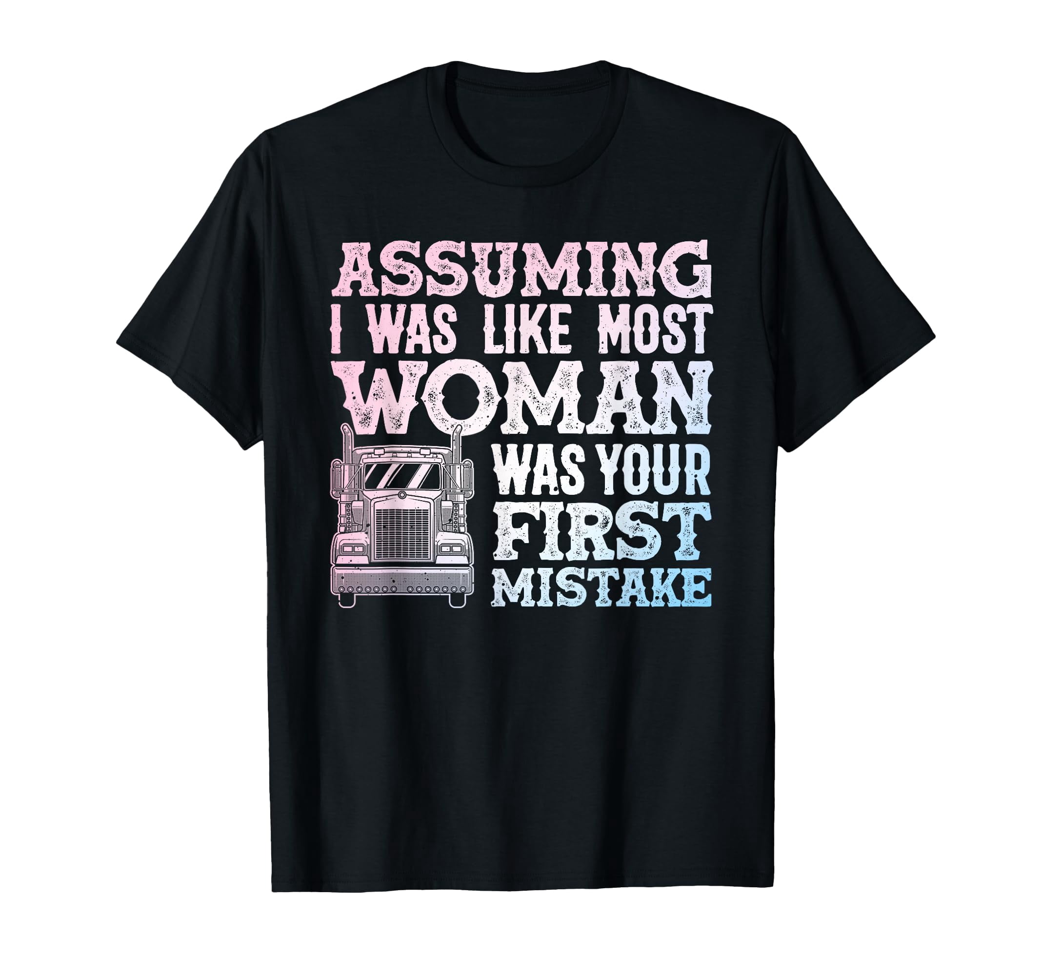 Funny Trucker Design T-Shirt for Truck Drivers with Witty Statement and ...